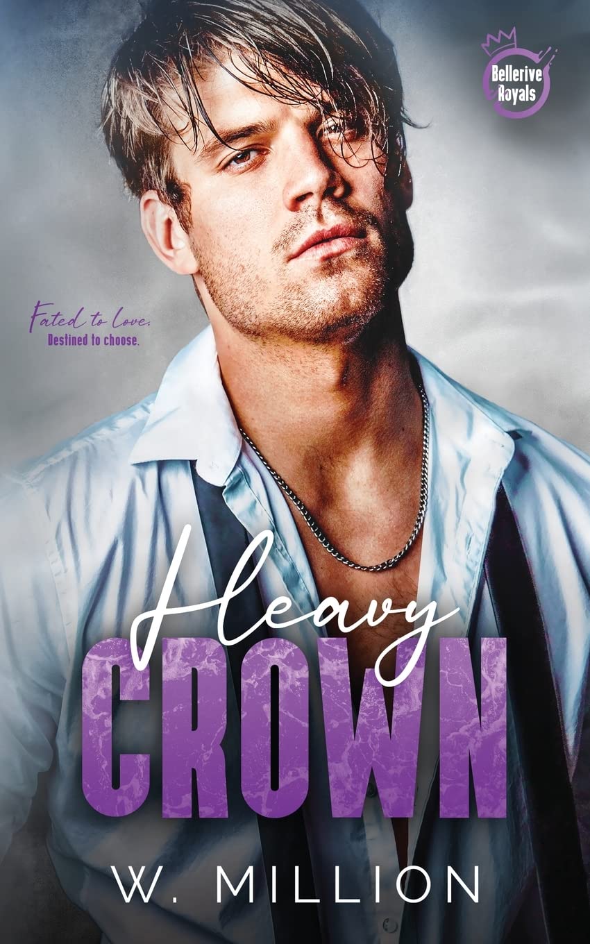 Heavy Crown: Bellerive Royals Book 3 by W. Million | Goodreads