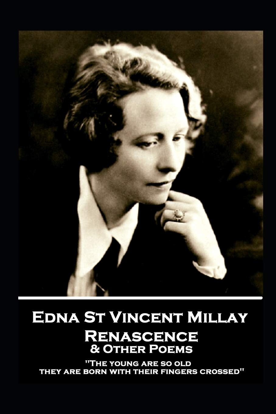 Edna St. Vincent Millay - Renascence & Other Poems: "The young are so ...