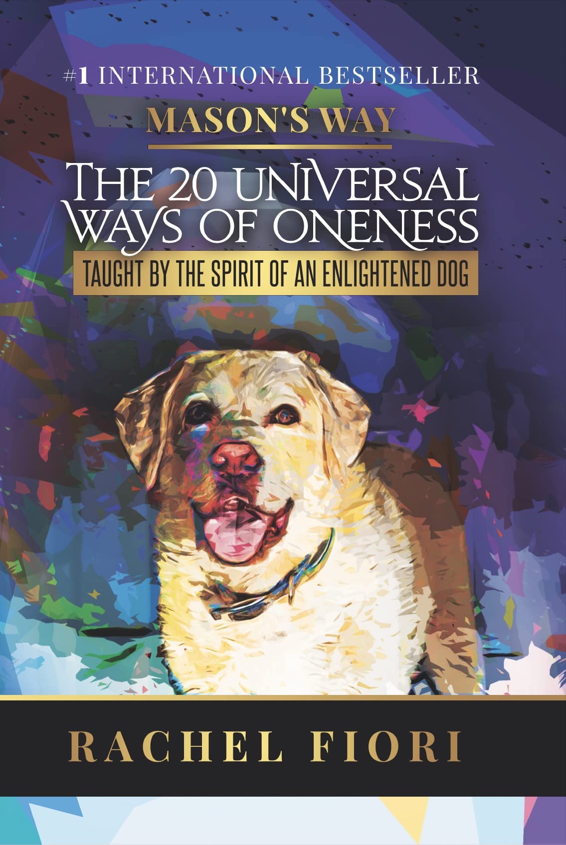 Mason's Way: The 20 Universal Ways of Oneness Taught By The Spirit Of ...