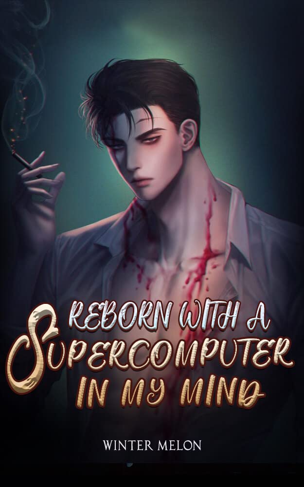 Reborn with a Supercomputer in My Mind: Return of the Urban Heroic Book 11 by Winter melon ...