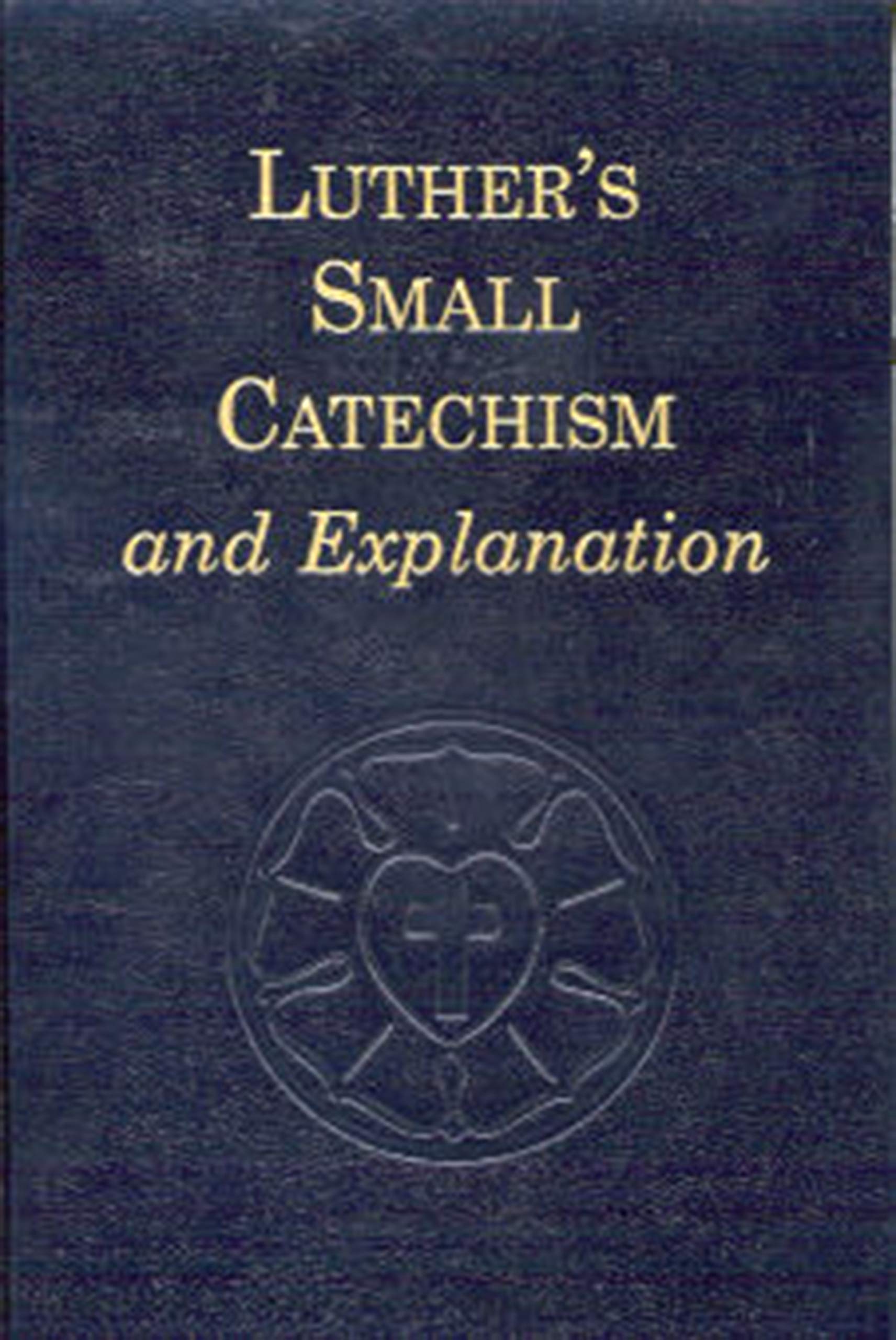 Luther's Small Catechism and Explanation by Martin Luther | Goodreads