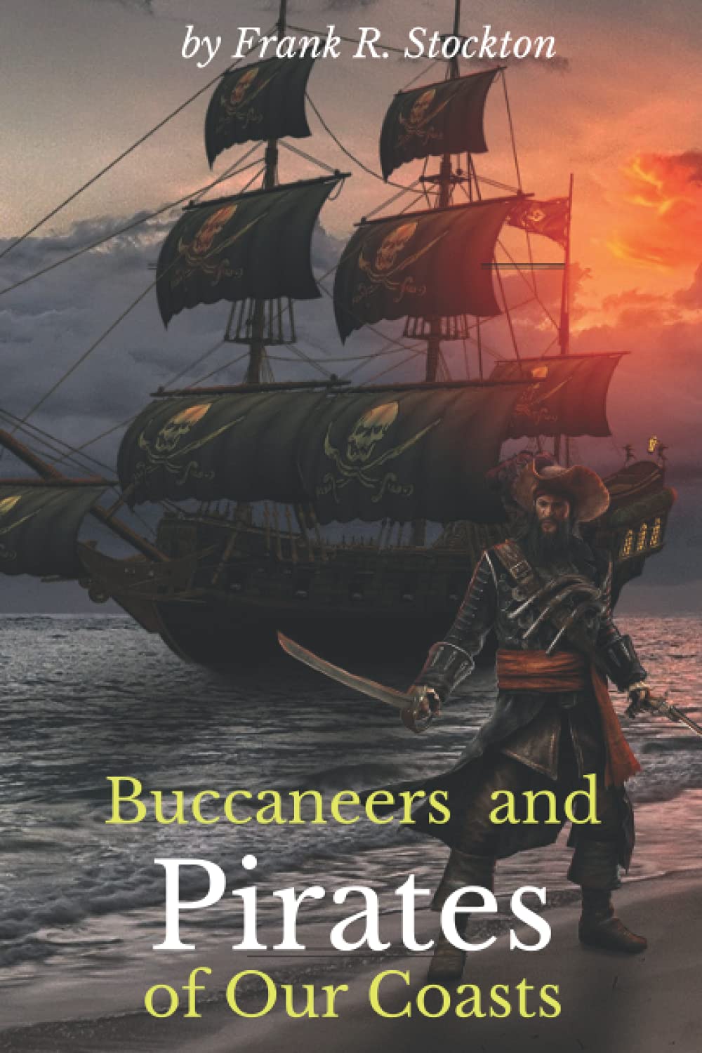 Buccaneers and Pirates of Our Coasts: with original illustrations by ...