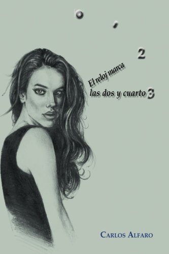 El reloj marca las dos y cuarto: Poesía by Carlos Alfaro Sanchez ...