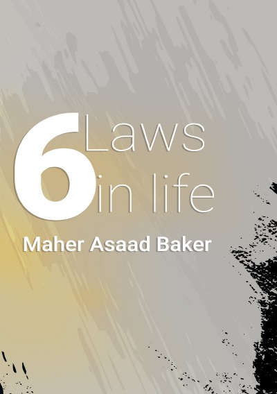 6 Laws in life by Maher Asaad Baker | Goodreads