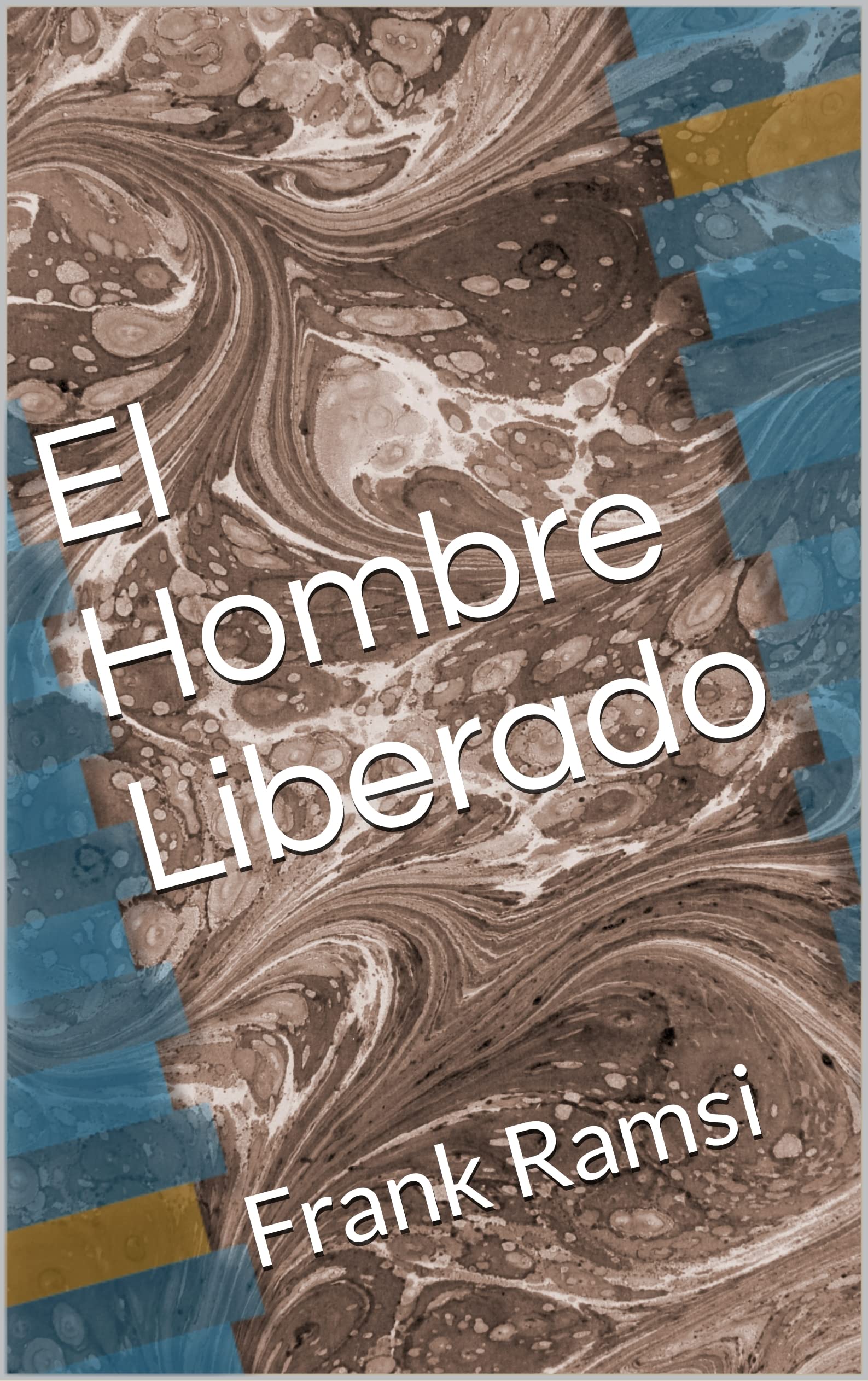 El Hombre Liberado (Spanish Edition) by Frank Ramsi | Goodreads