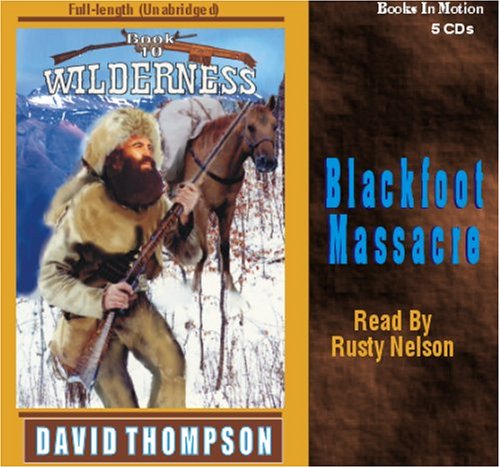 Blackfoot Massacre by David Thompson, (Wilderness Series, Book 10) from ...