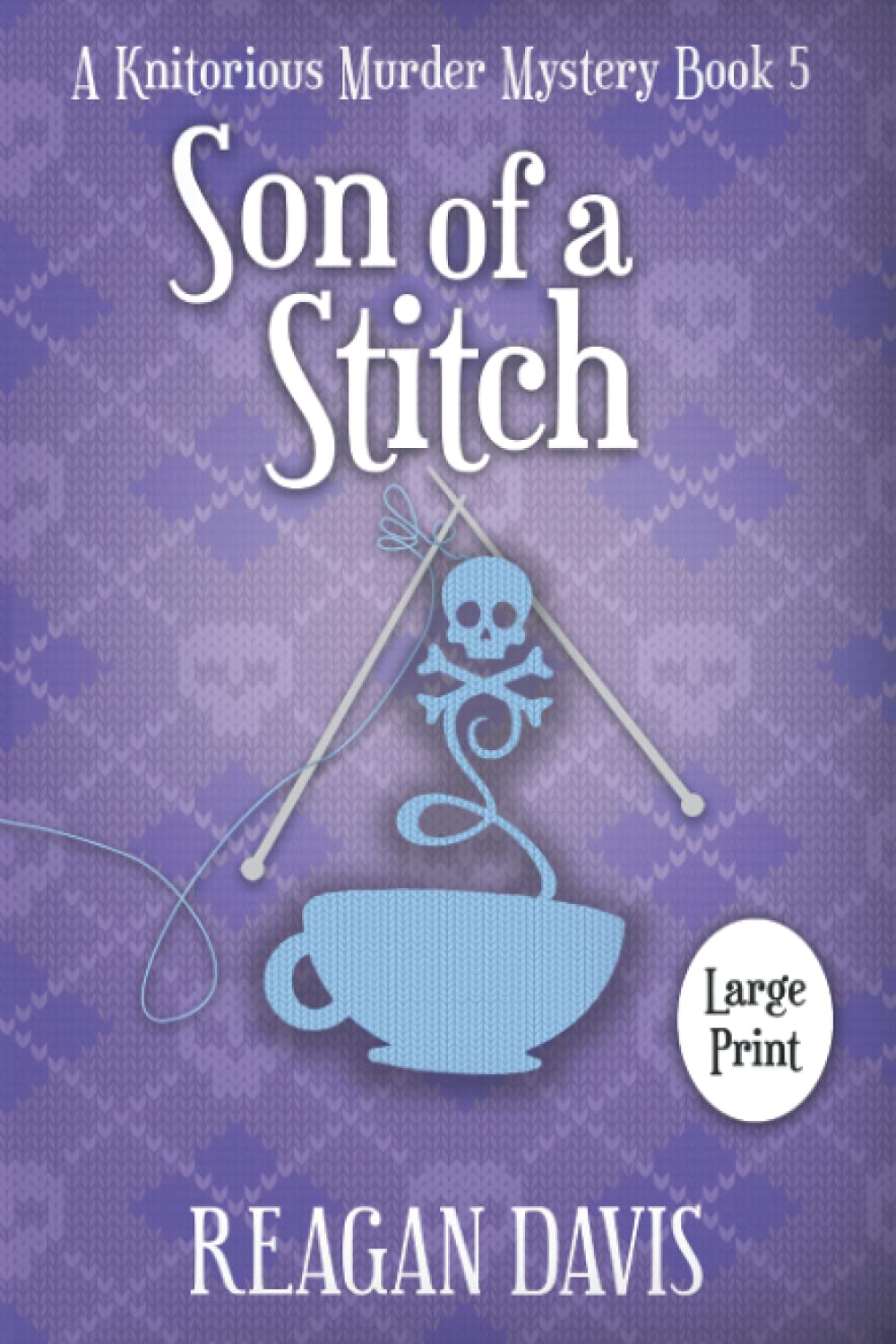 Son of a Stitch: A Knitorious Murder Mystery book 5 by Reagan Davis ...