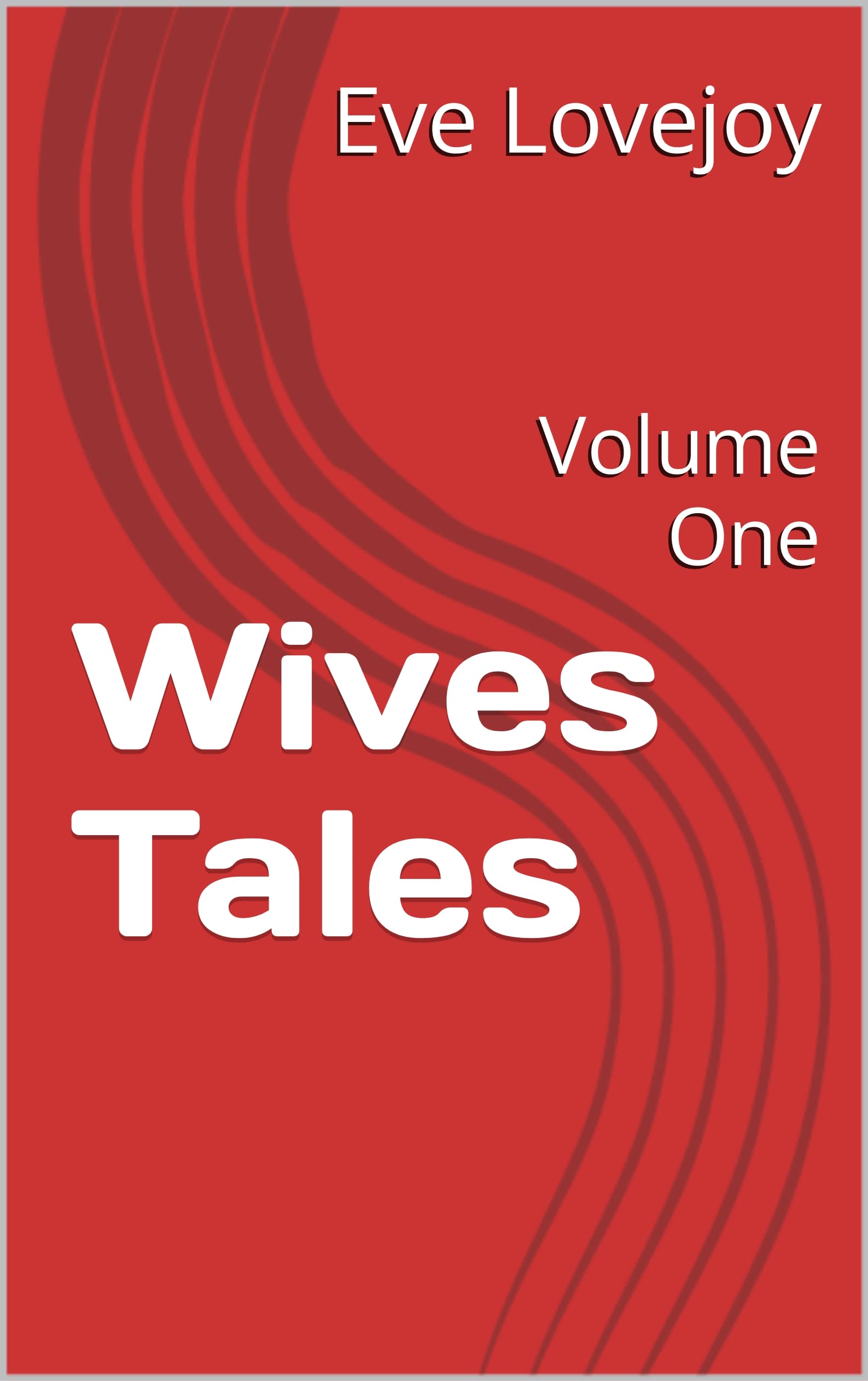Wives Tales : Volume One by Eve Lovejoy | Goodreads