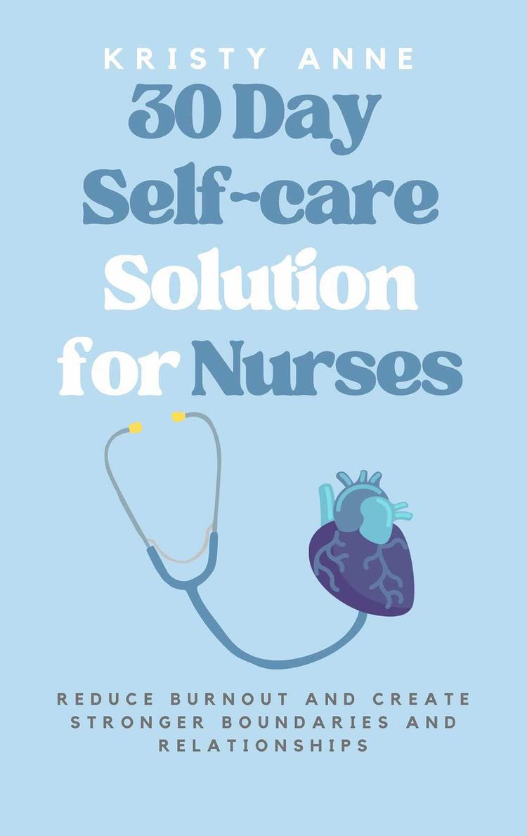 30 Day Self-care Solution for Nurses by Kristy Anne 2 | Goodreads