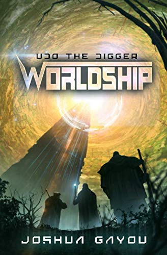 Worldship: Udo the Digger: (Worldship Series Book 1) by Joshua Gayou ...