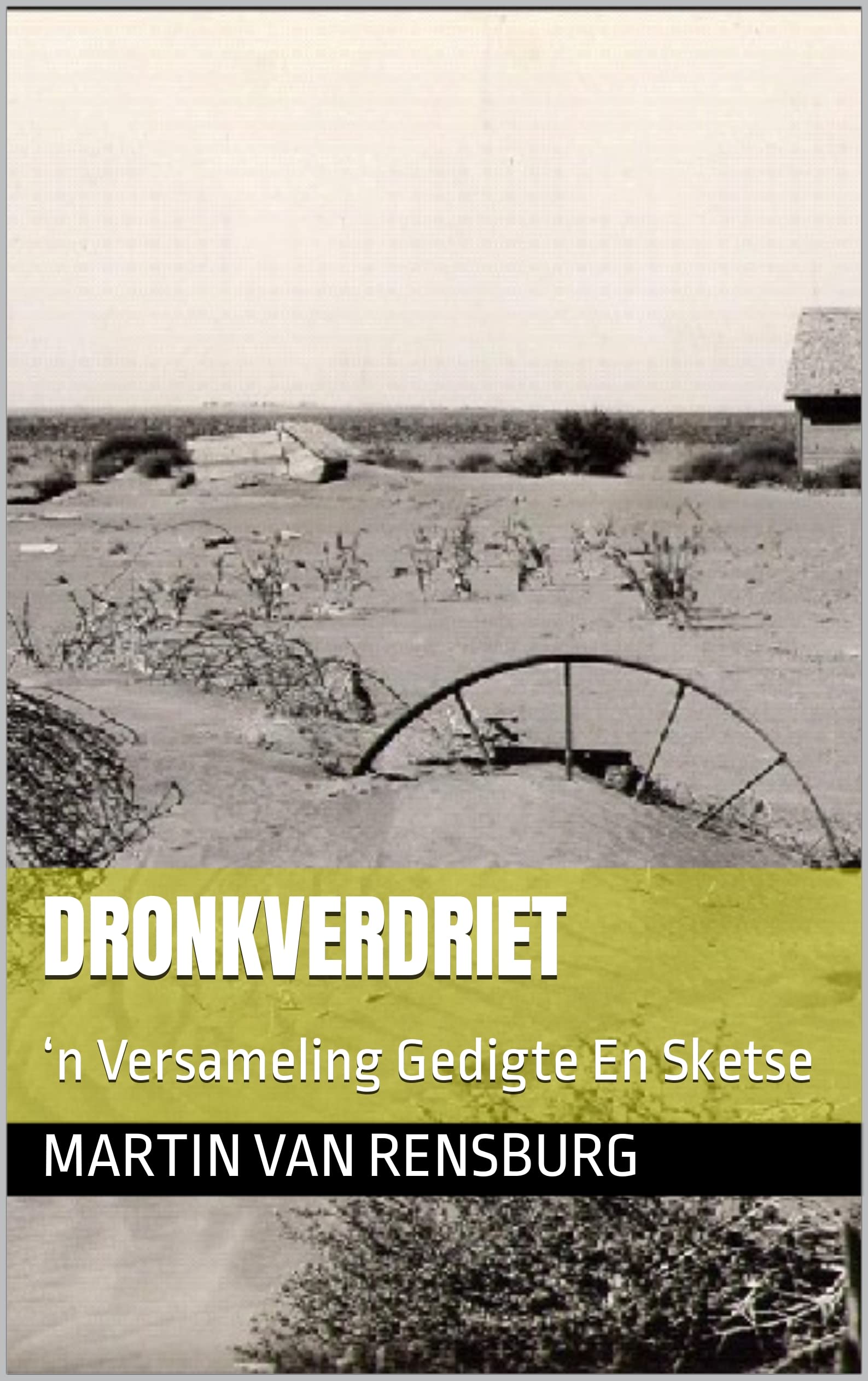 Dronkverdriet: ‘n Versameling Gedigte En Sketse by Martin Van Rensburg ...