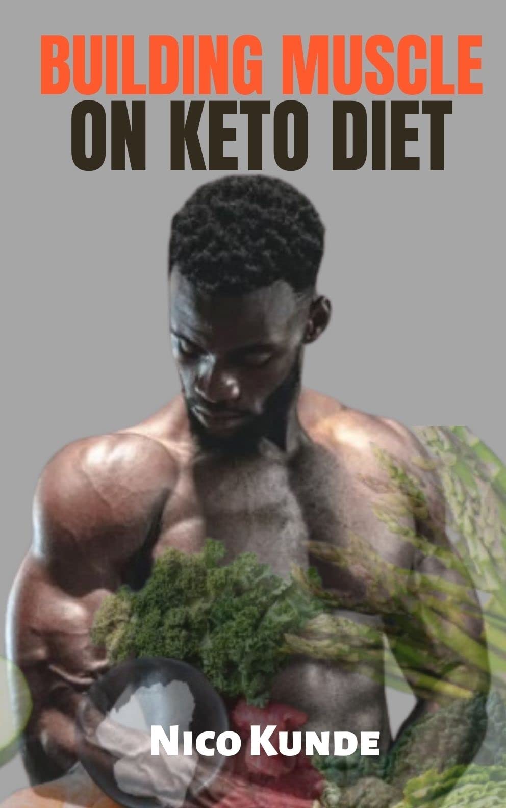 BUILDING MUSCLE ON KETO DIET: A Natural Athlete’s Guide To Competitive ...
