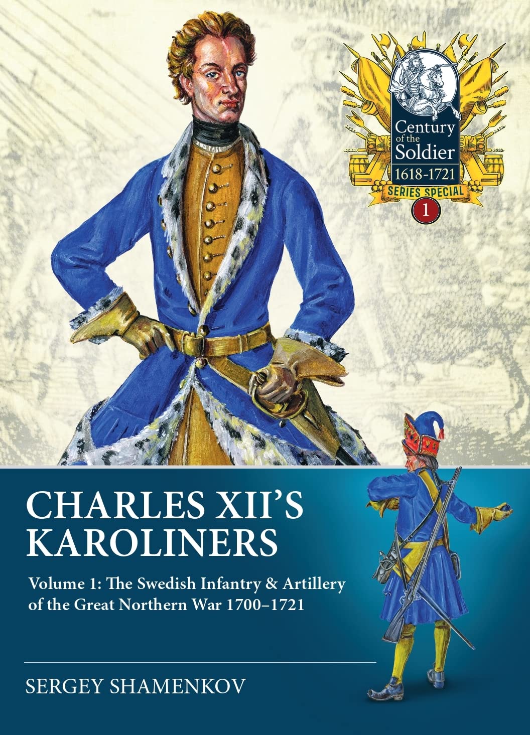 Charles XII's Karoliners: Volume 1: The Swedish Infantry & Artillery of ...