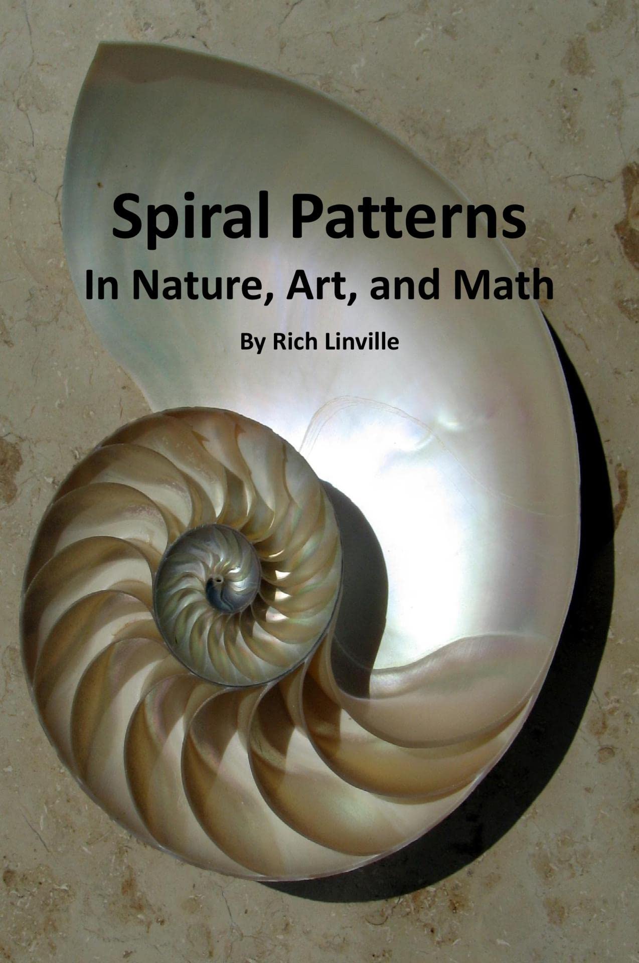 Spiral Patterns In Nature, Art, and Math by Rich Linville | Goodreads