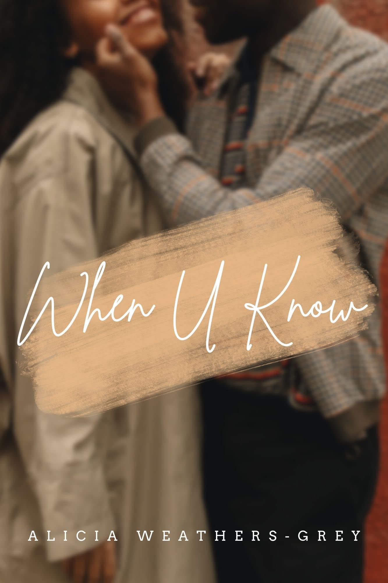 When U Know by Alicia Weathers-Grey | Goodreads