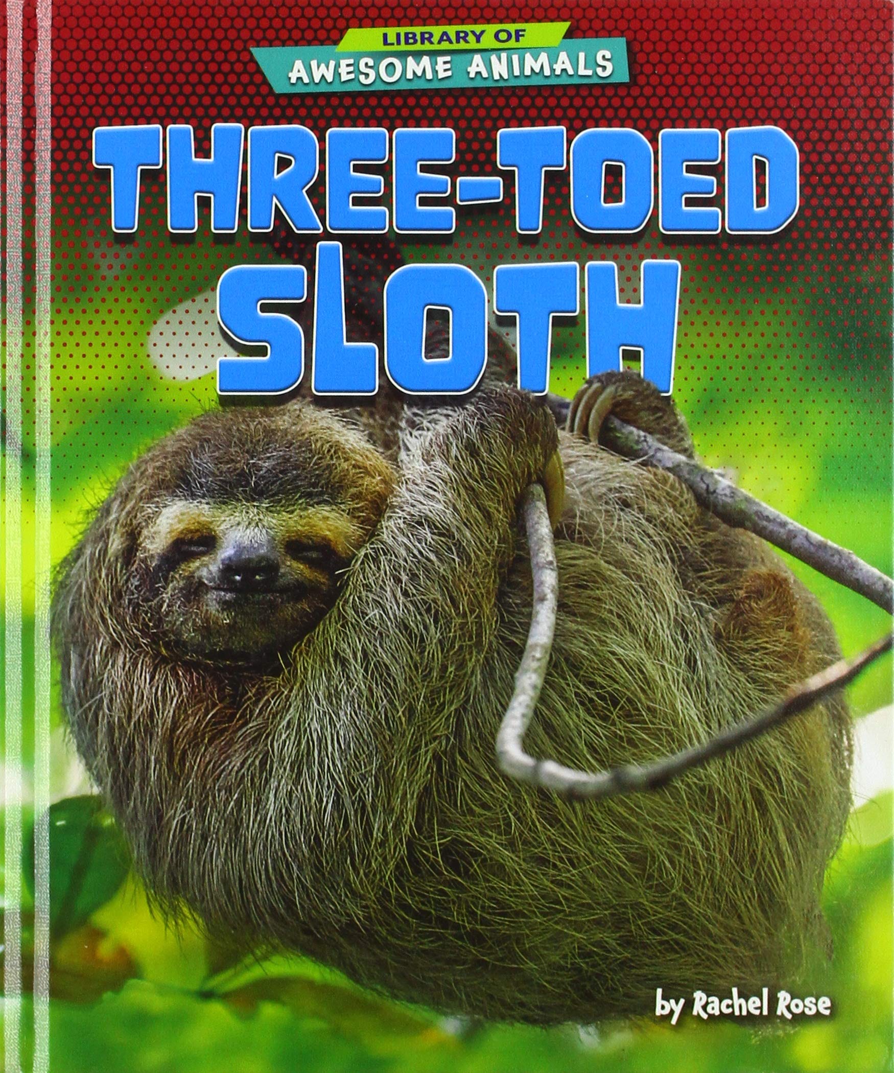Three-Toed Sloth - Non-Fiction Reading for Grade 3, Developmental Learning for Young Readers ...