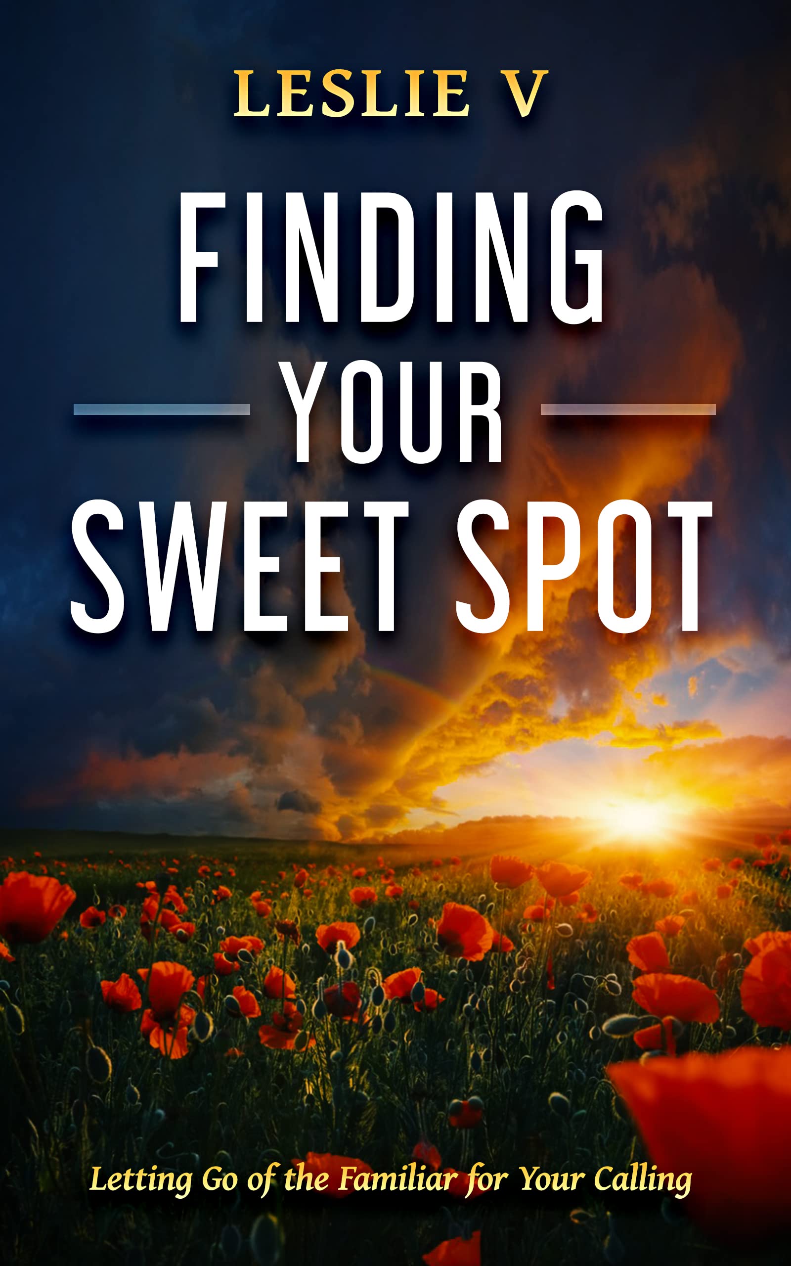 Finding Your Sweet Spot Letting Go Of The Familiar For Your Calling By