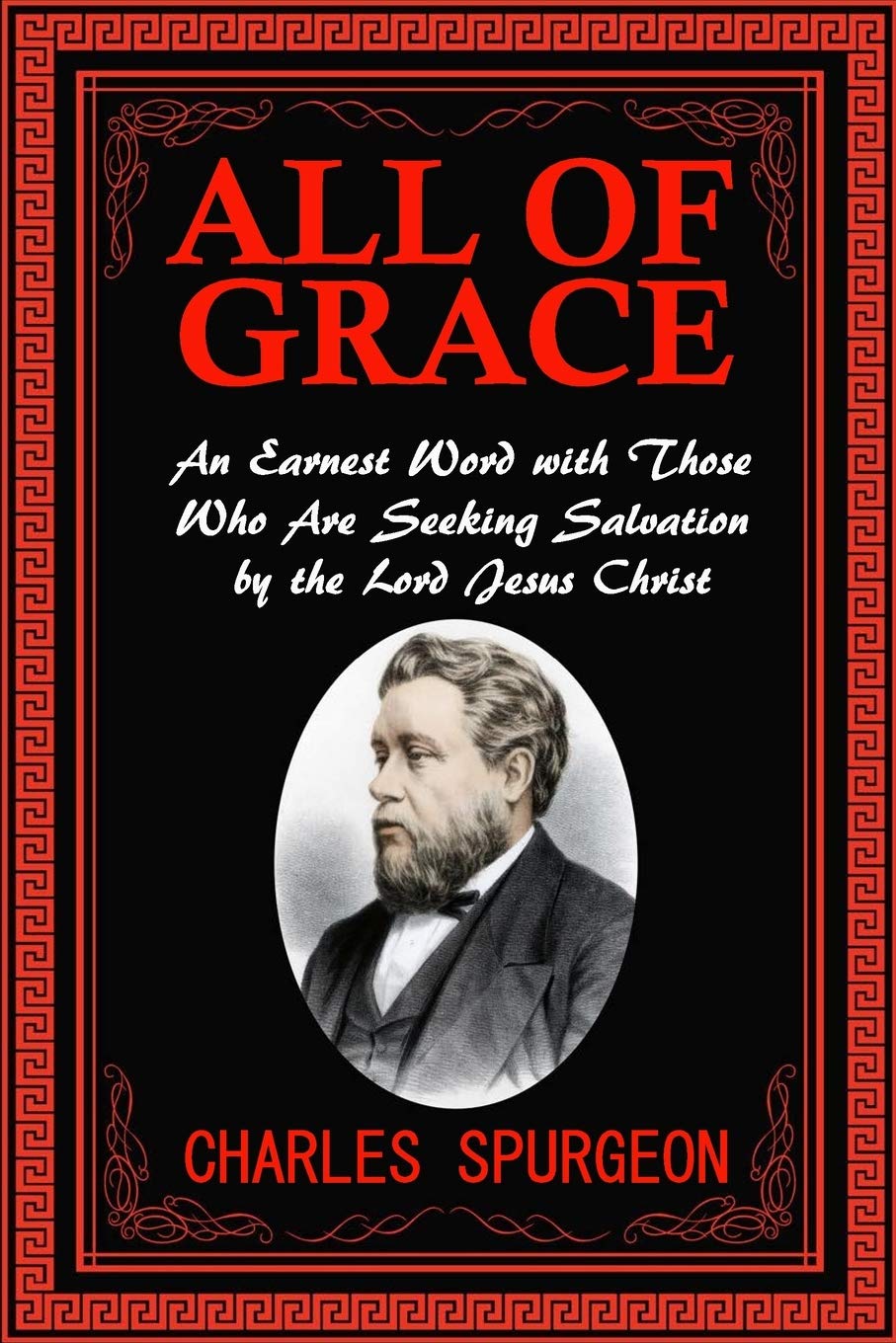 All of Grace: Revised & Updated by Charles Haddon Spurgeon | Goodreads