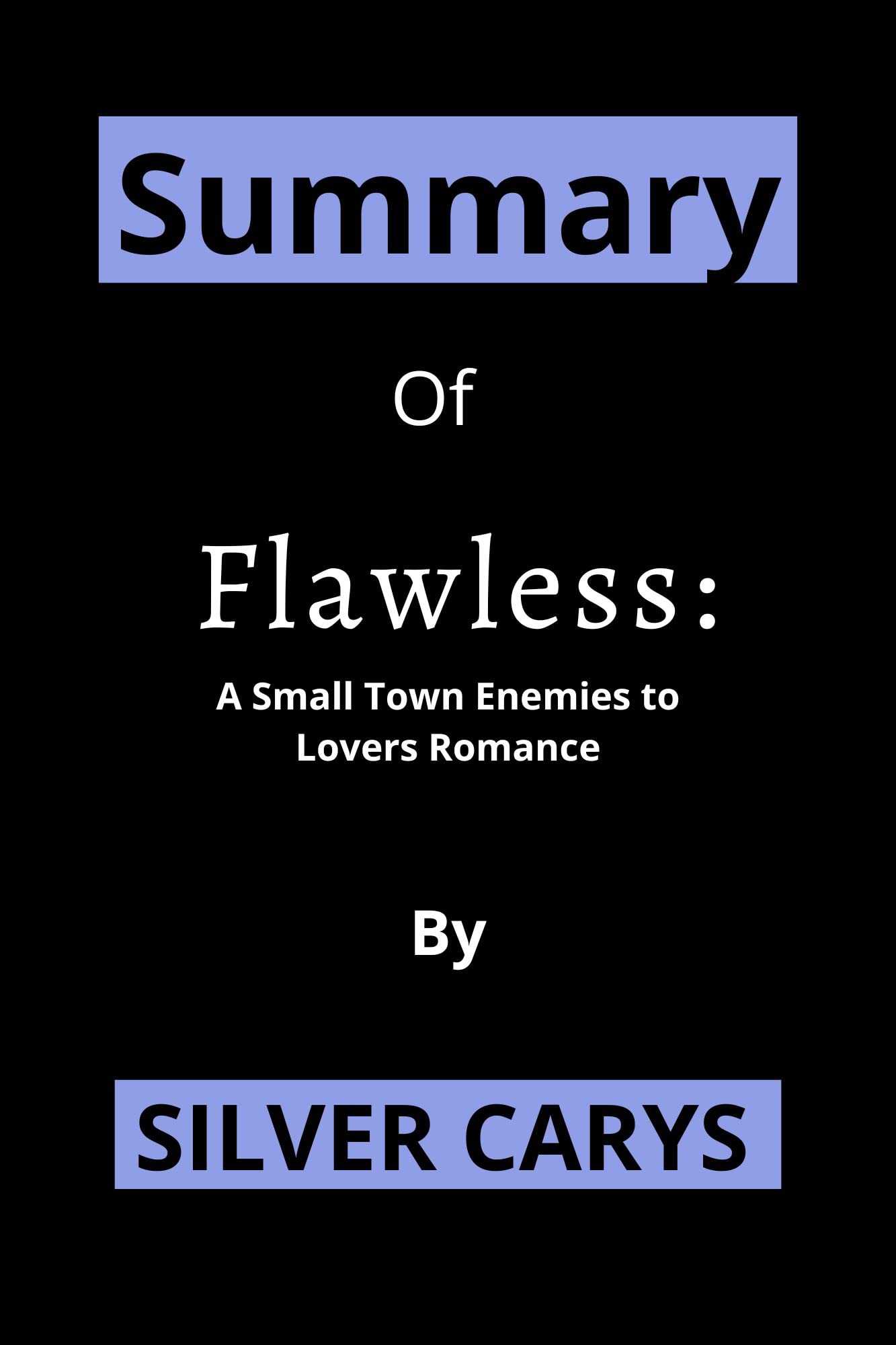 SUMMARY OF FLAWLESS: A Small Town Enemies to Lovers Romance BY ELSIE ...