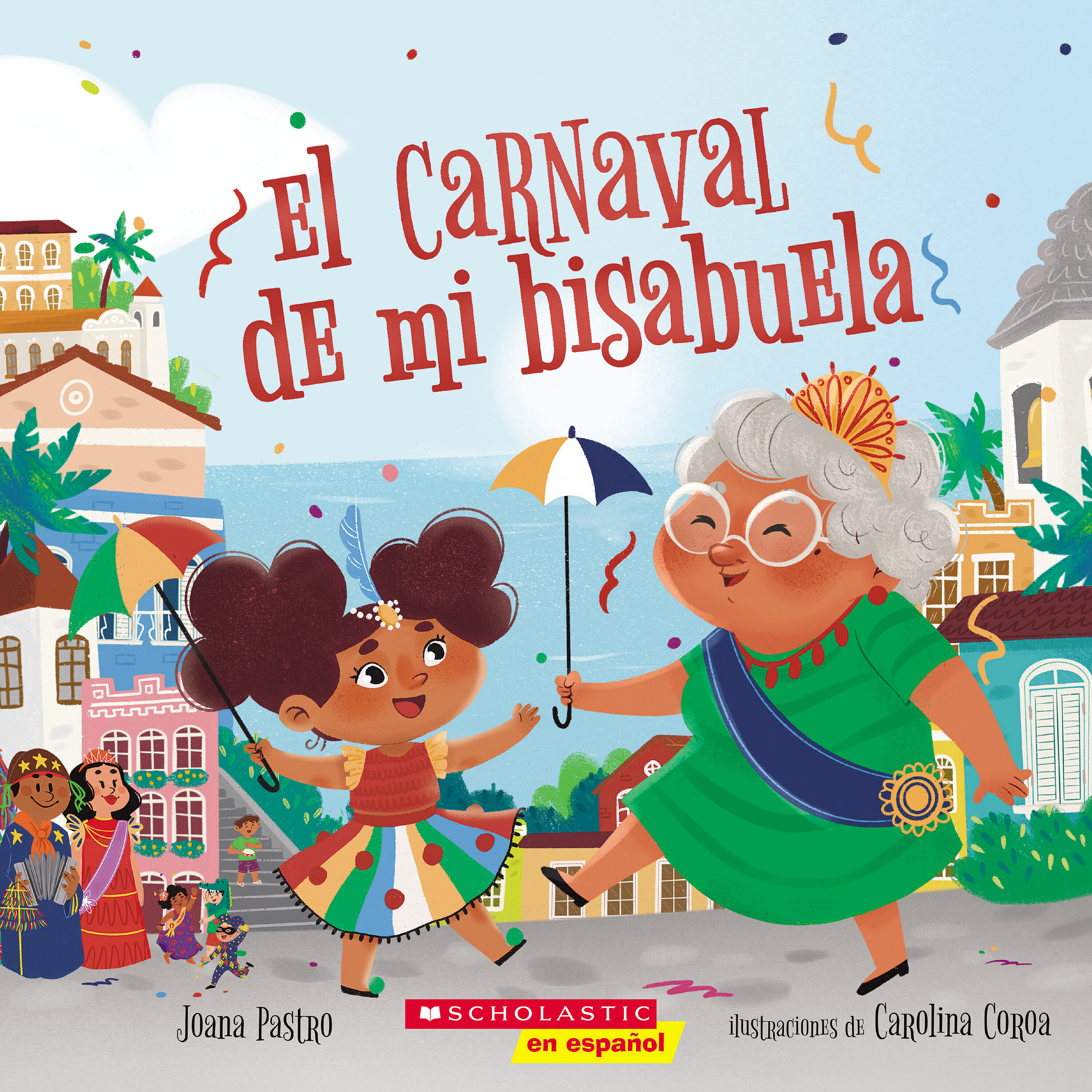 El carnaval de mi bisabuela (Bisa's Carnaval) by Joana Pastro | Goodreads