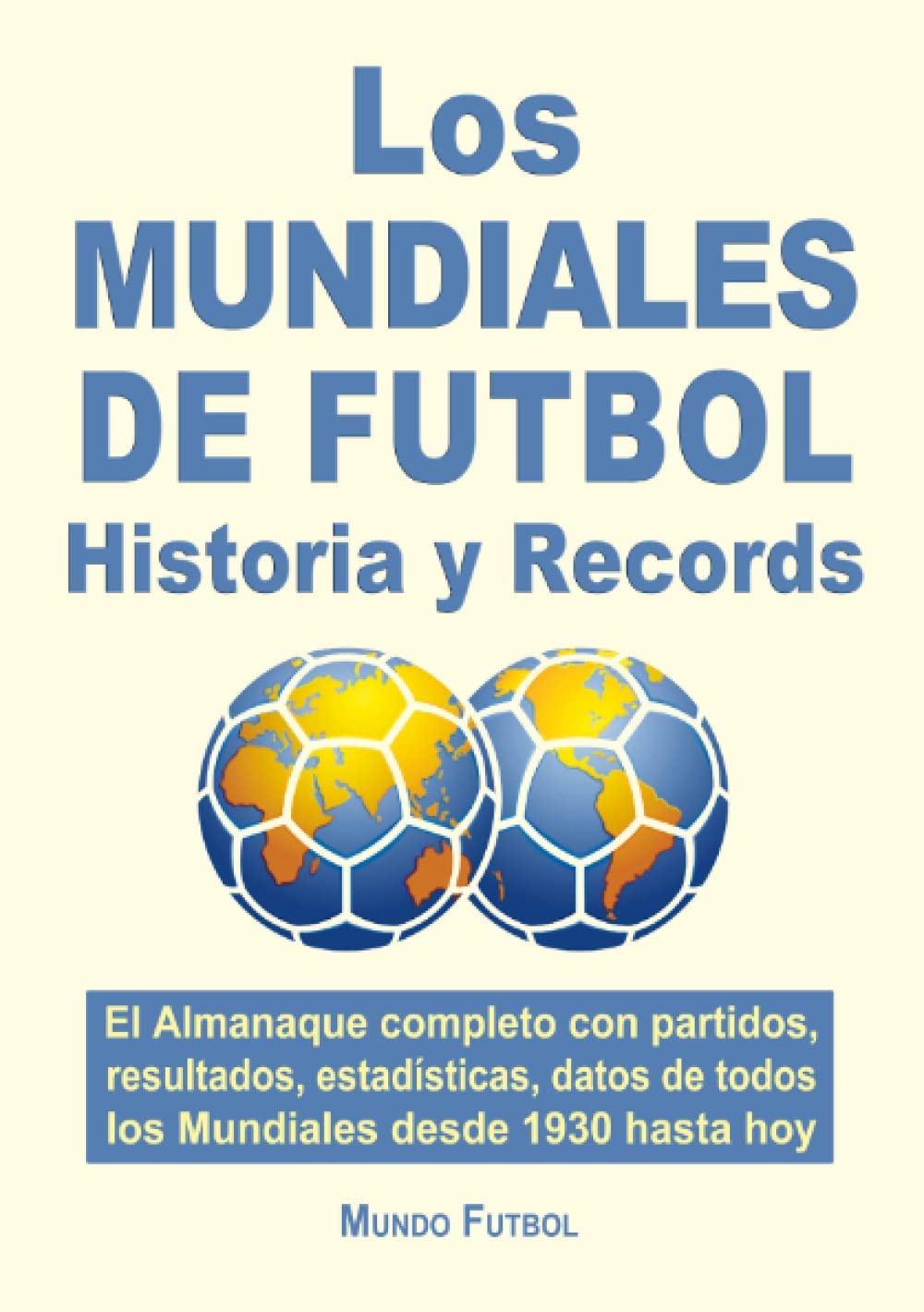 Los MUNDIALES DE FUTBOL Historia y Records: El Almanaque completo con ...