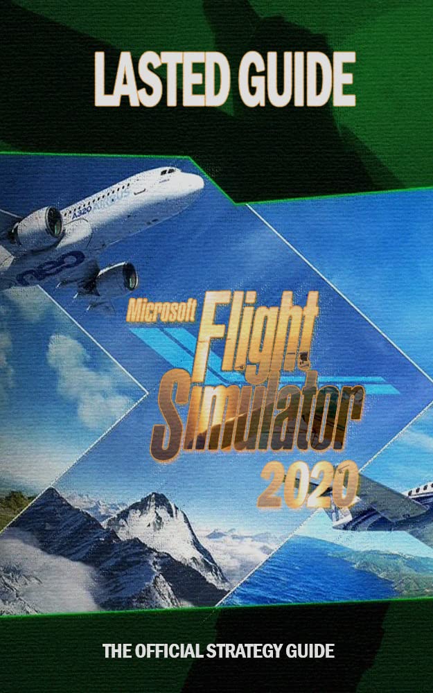 Microsoft Flight Simulator 2020 Lasted Guide (UPDATE): A Guide on All ...