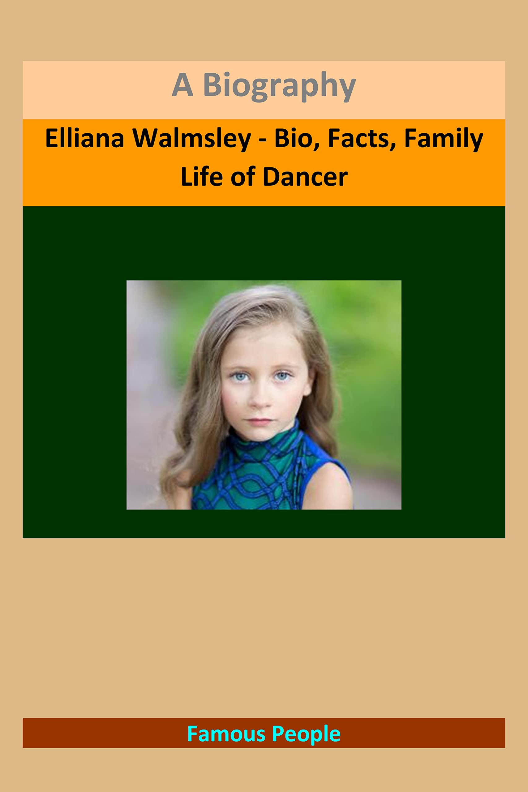 Elliana Walmsley - Bio, Facts, Family Life of Dancer: A Biography by ...