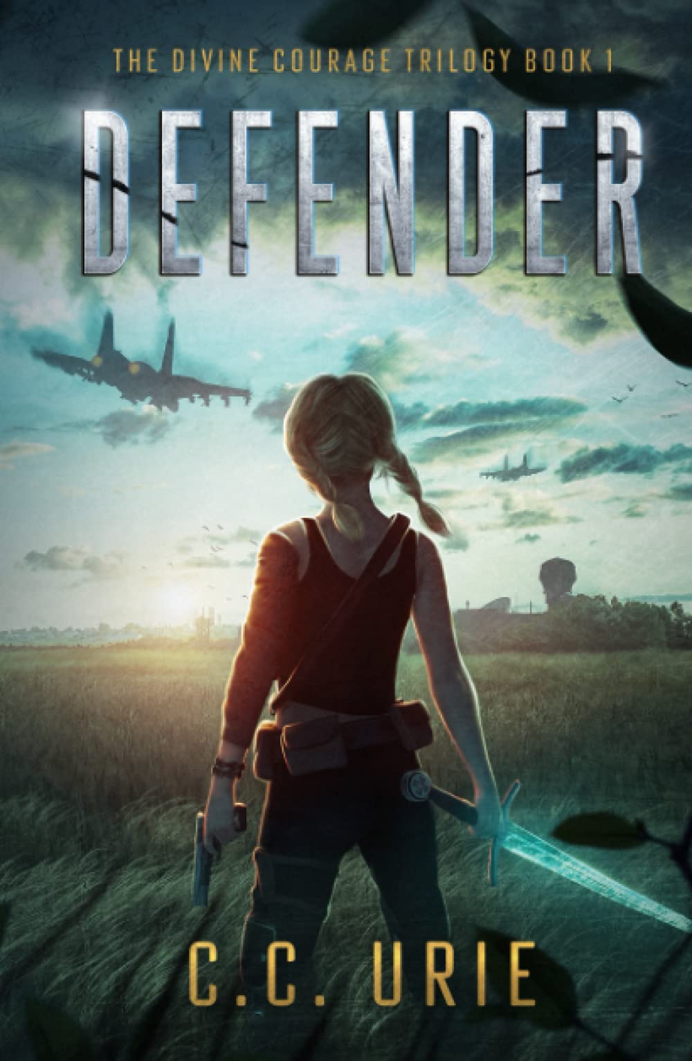 Defender: The Divine Courage Trilogy Book 1 by C.C. Urie | Goodreads