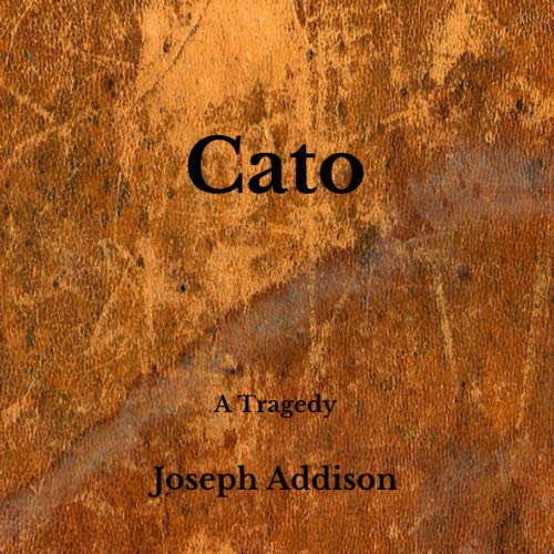 Cato: A Tragedy by Joseph Addison | Goodreads