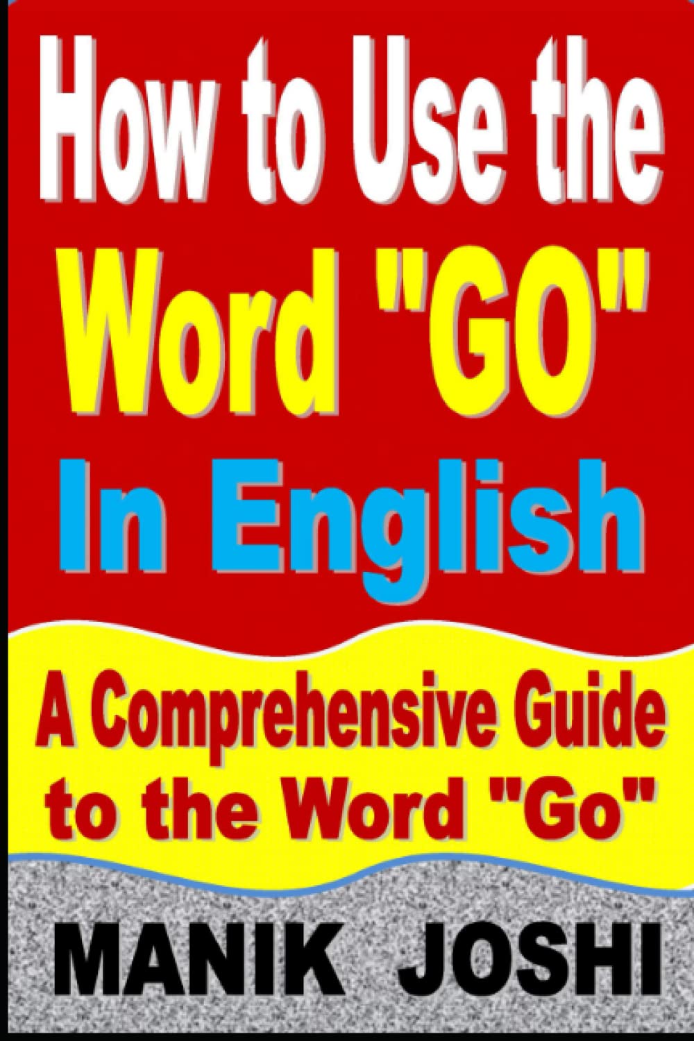 How to Use the Word “Go” In English: A Comprehensive Guide to the Word ...