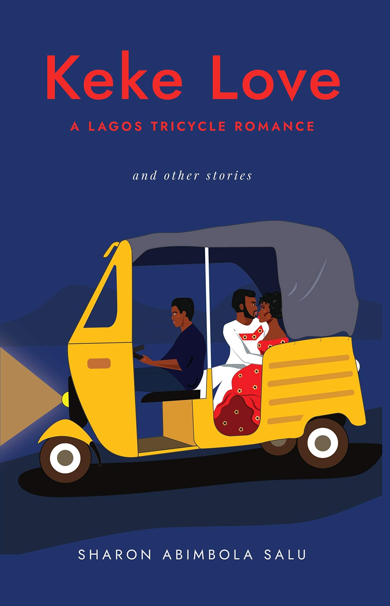Keke Love: A Lagos Tricycle Romance and Other Stories by Sharon Salu ...