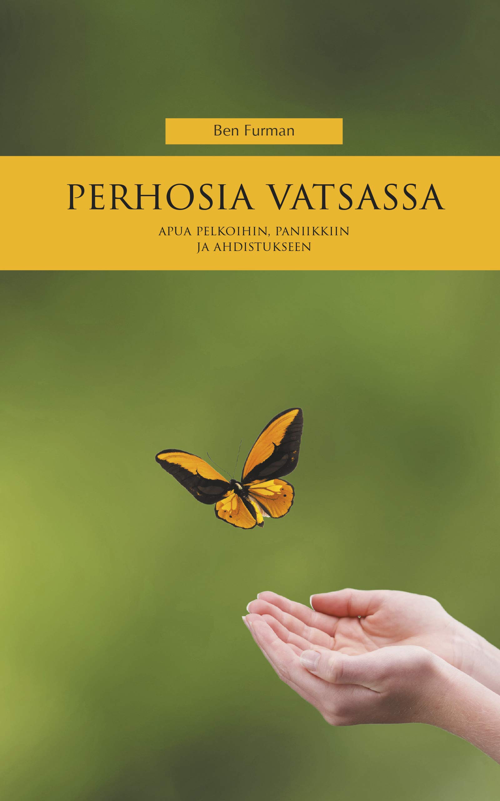 Perhosia vatsassa: Apua pelkoihin, paniikkiin ja ahdistukseen by Ben ...