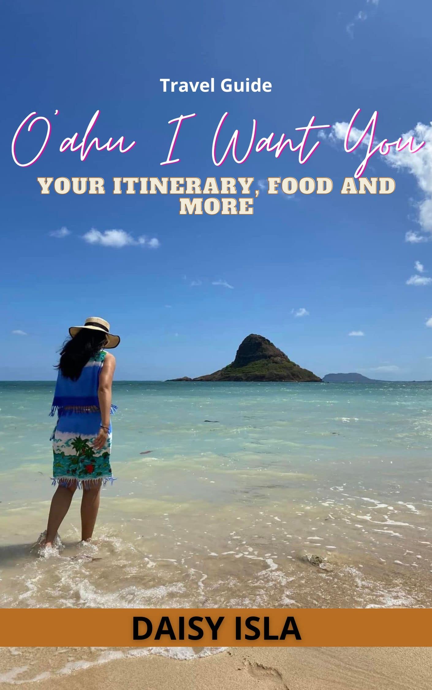 O’ahu I Want You: Your Itinerary, Food and More by Daisy Isla | Goodreads
