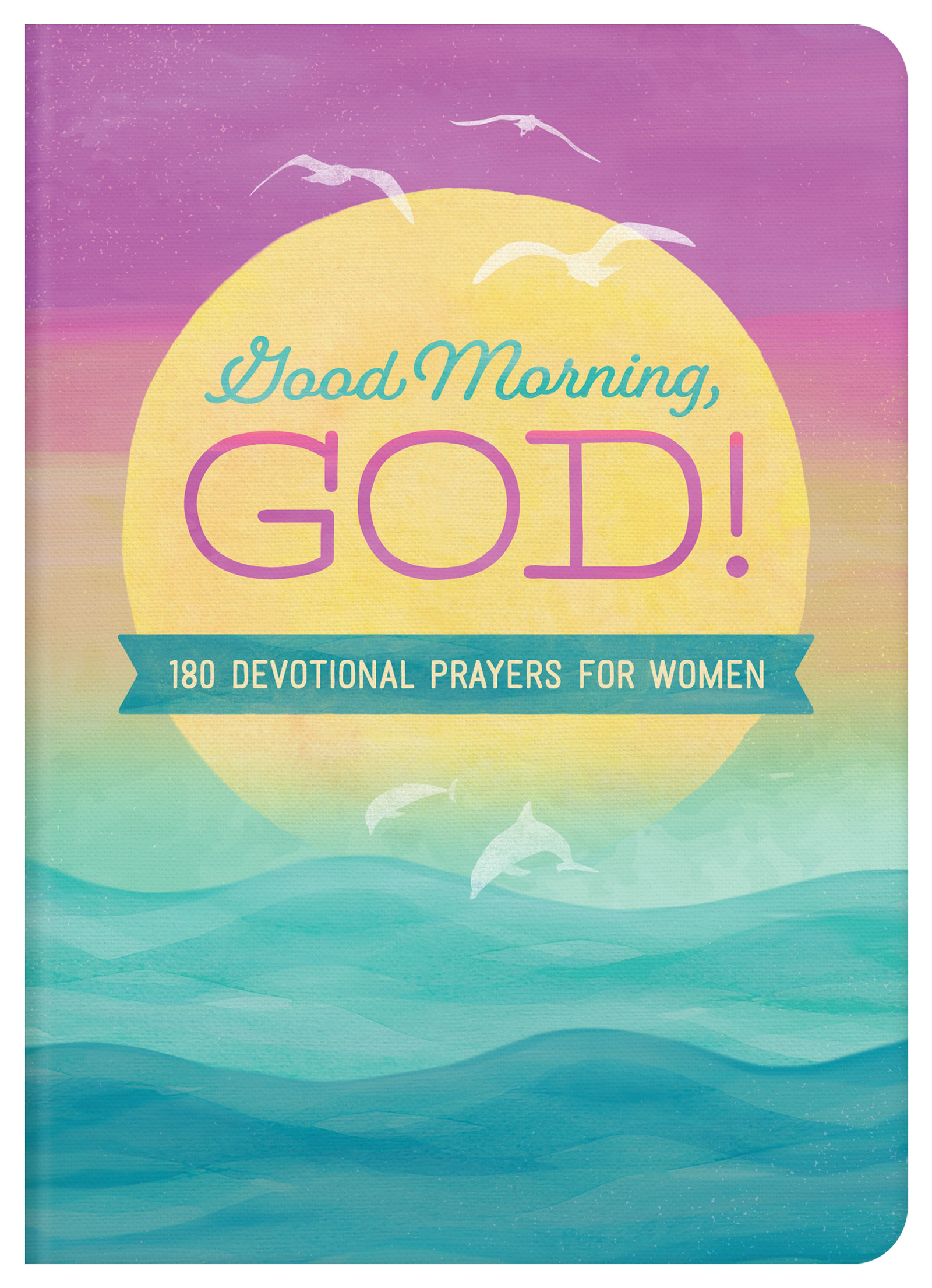 Good Morning, God!: 180 Devotional Prayers for Women by Carey Scott ...