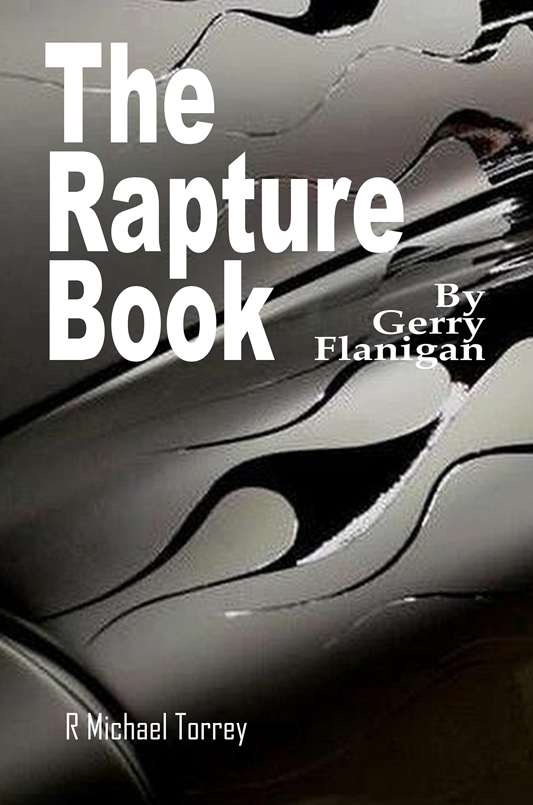 The Rapture Book: By Gerry Flanigan by R. Michael Torrey | Goodreads