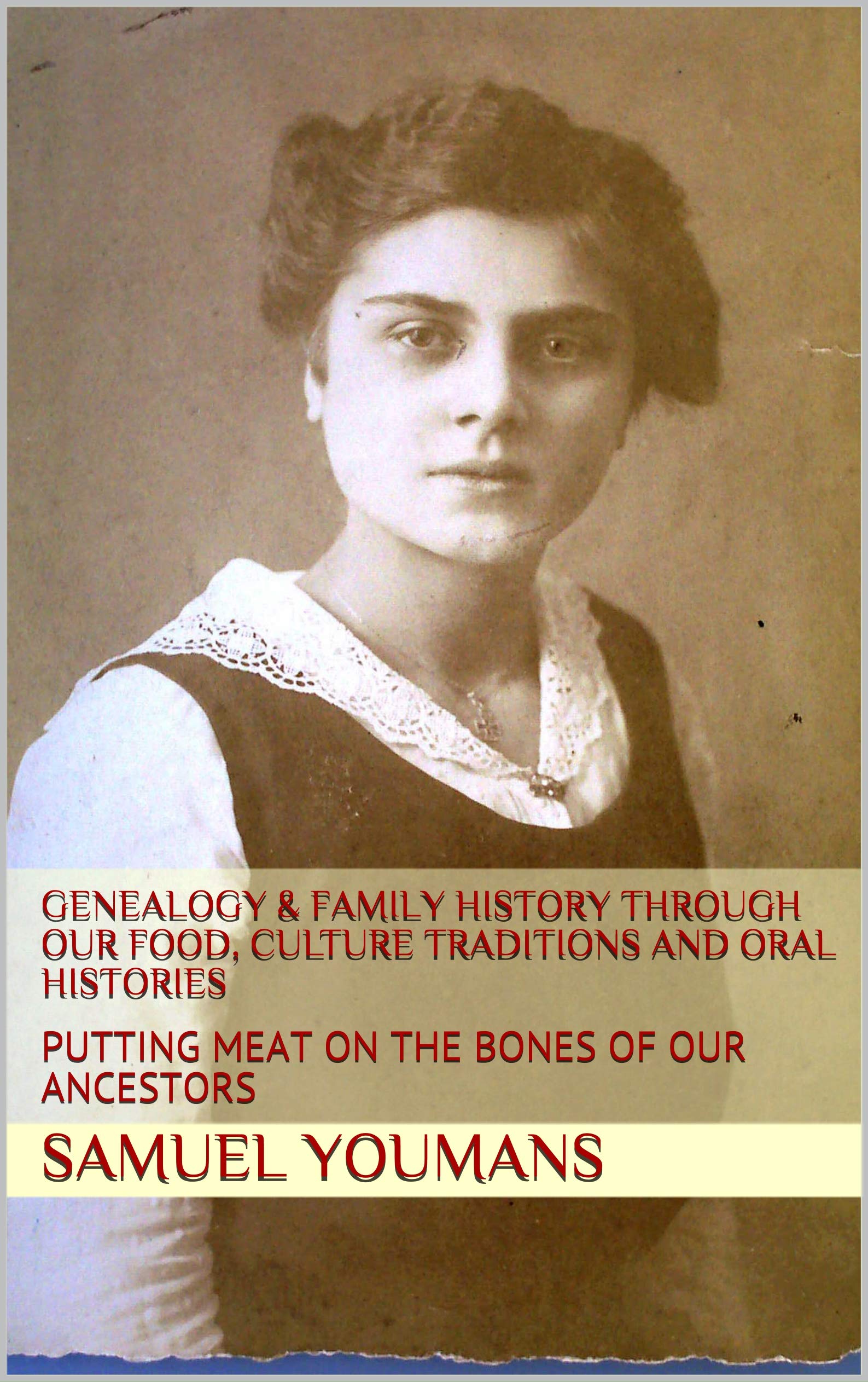 GENEALOGY & FAMILY HISTORY THROUGH OUR FOOD, CULTURE TRADITIONS AND ...