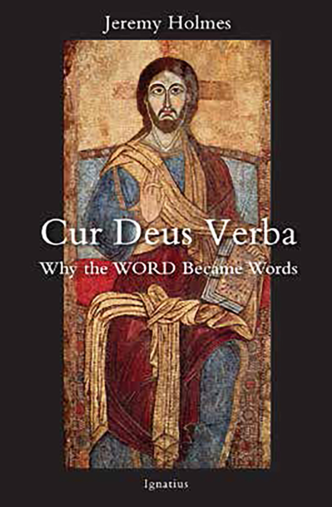 Cur Deus Verba: Why the Word Became Words by Jeremy Holmes | Goodreads