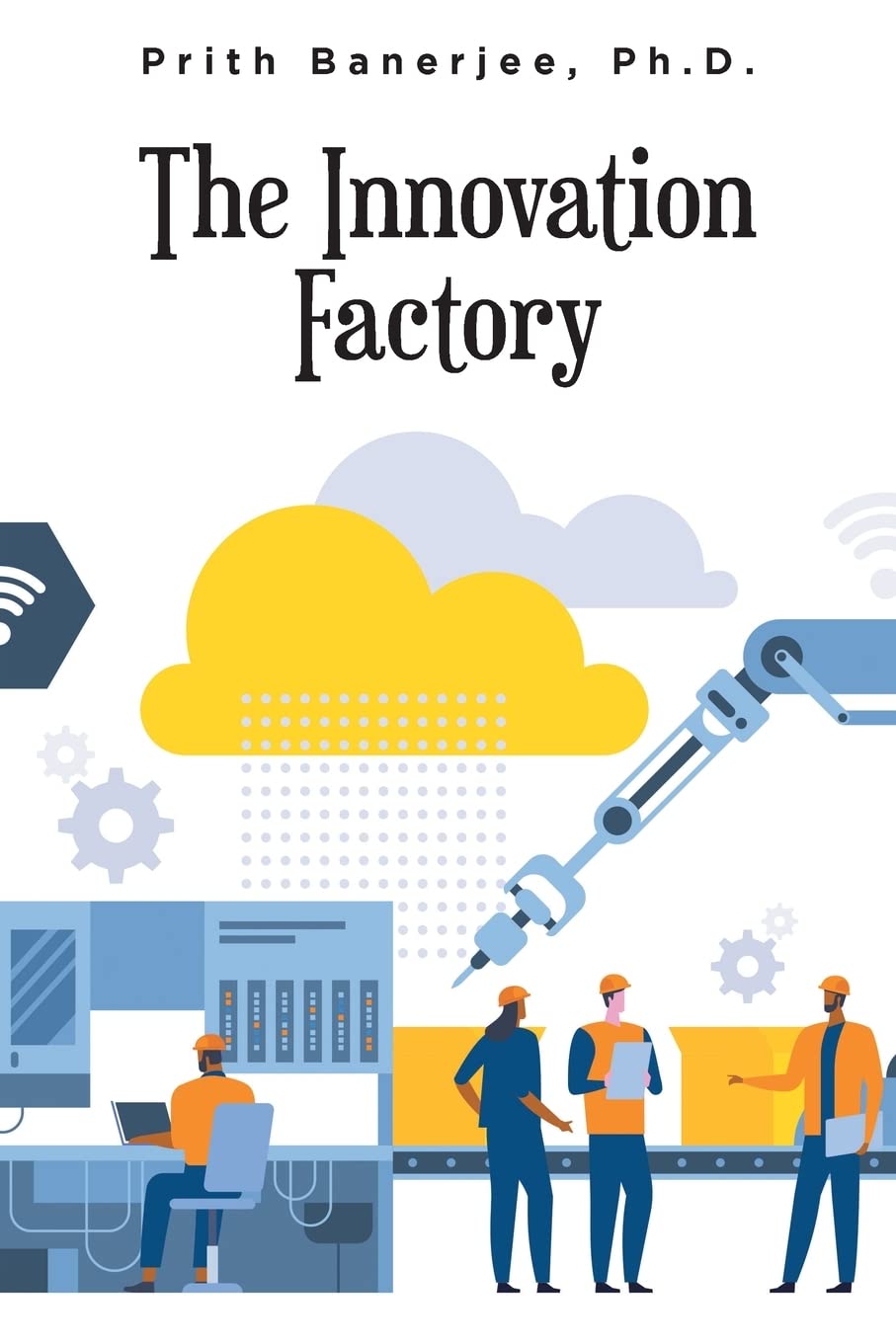 The Innovation Factory by Prith Banerjee PH D | Goodreads