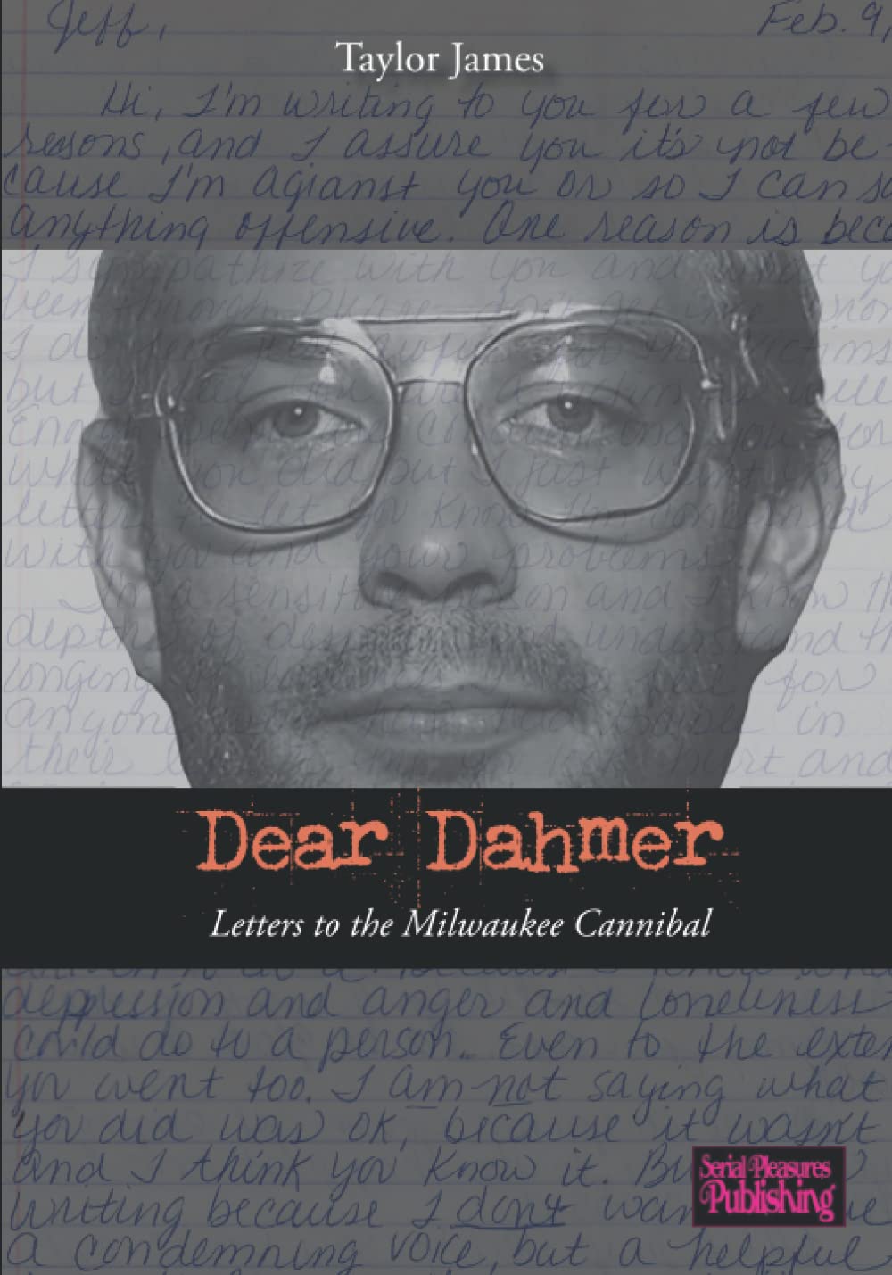 Dear Dahmer: Letters to the Milwaukee Cannibal by Mr Taylor James ...