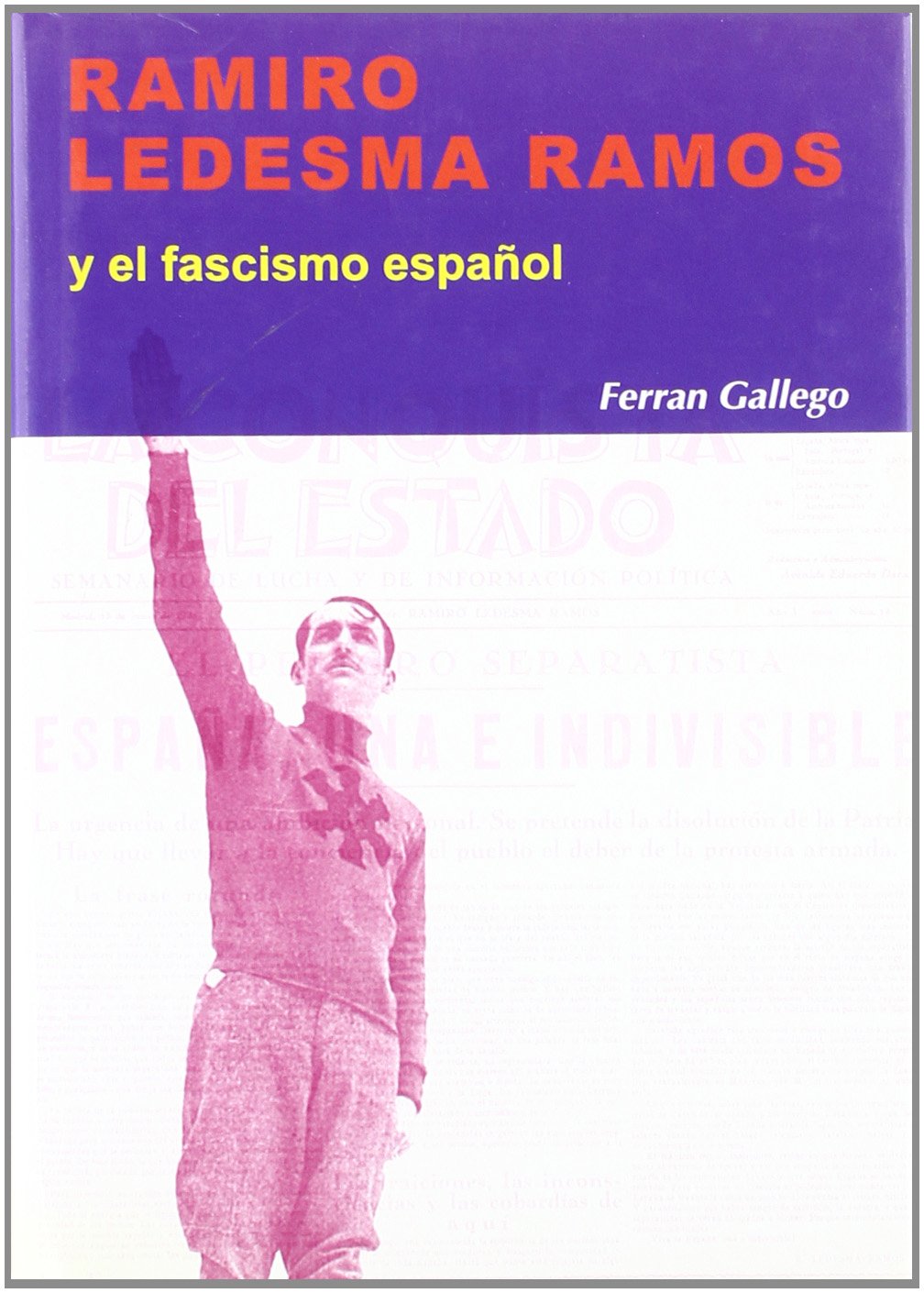 Ramiro Ledesma Ramos y el fascismo español by Ferran Gallego Margalef ...