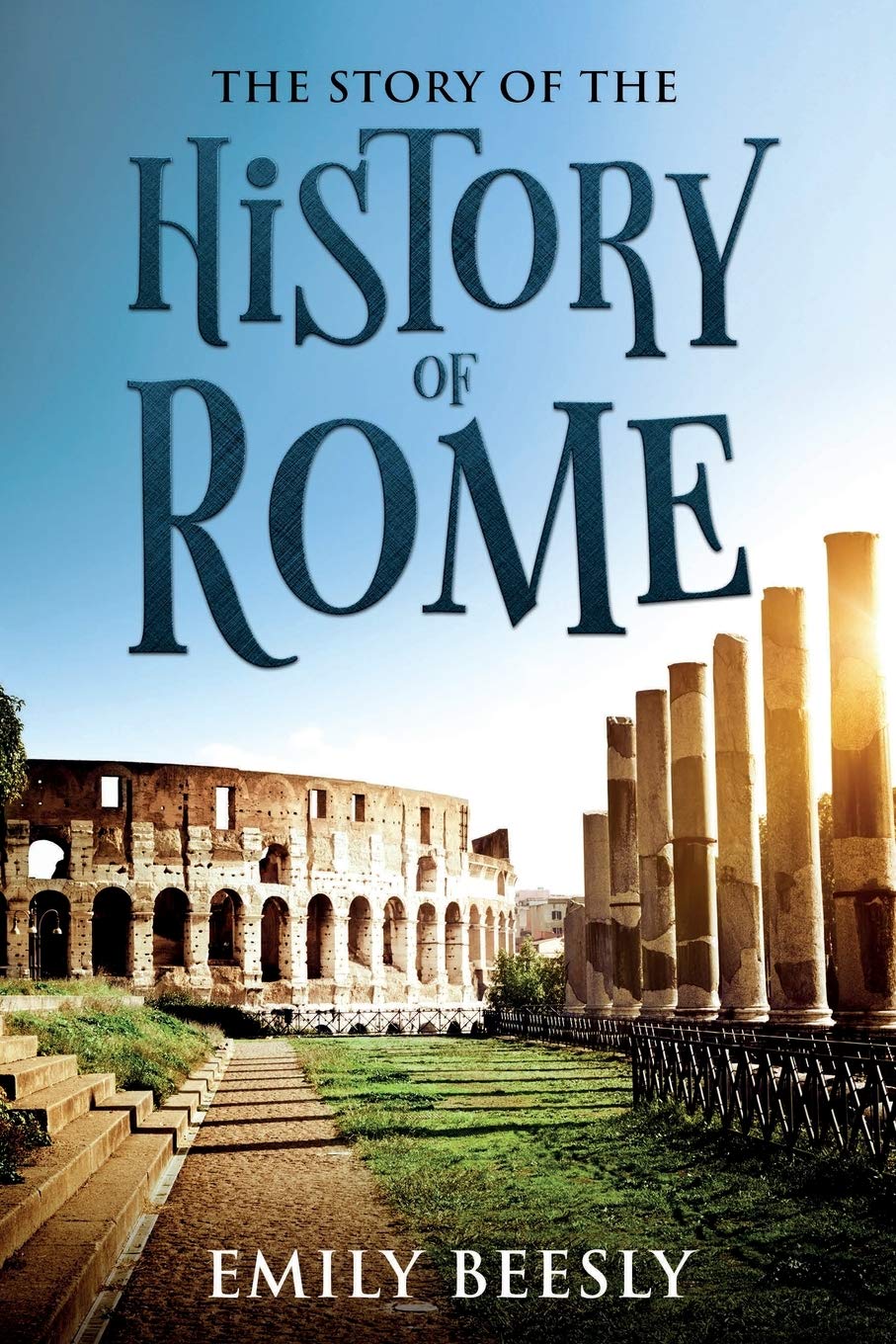 The Story of the History of Rome: Annotated by Emily Beesly | Goodreads