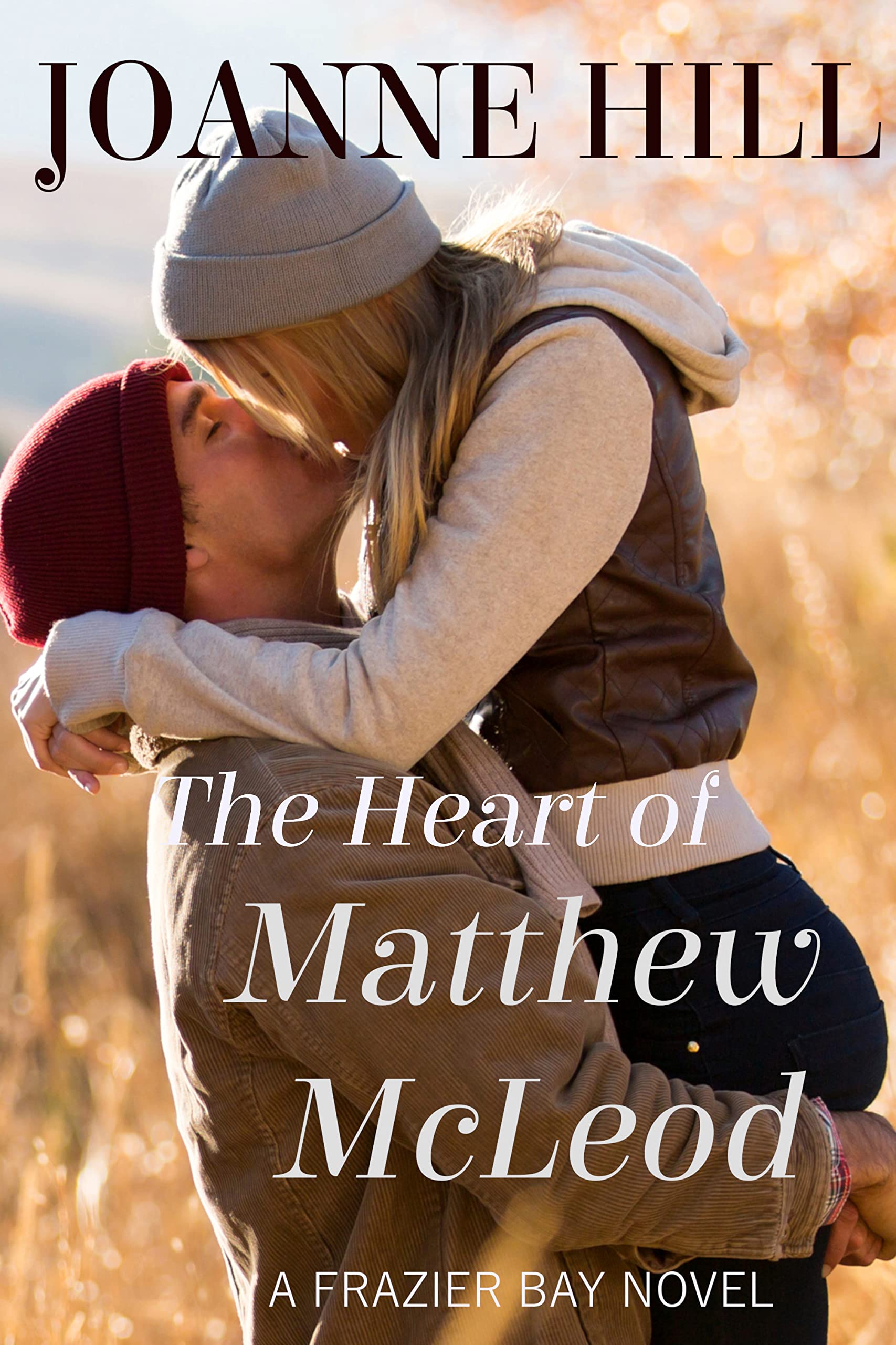 The Heart of Matthew McLeod (Frazier Bay Book 2) by Joanne Hill | Goodreads