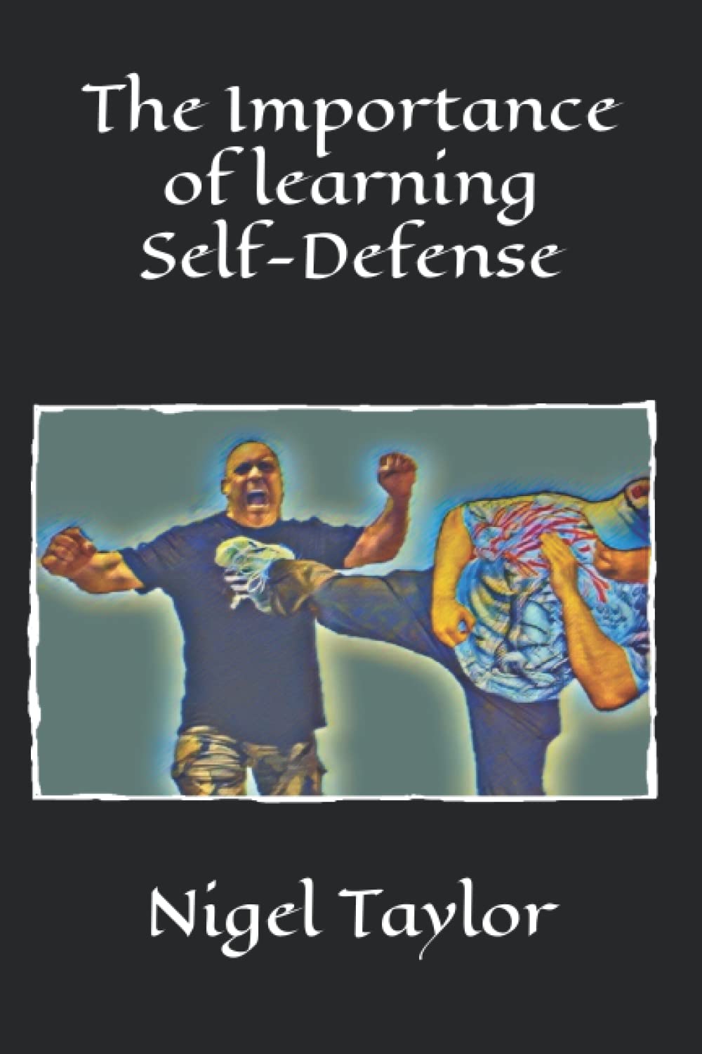 The Importance of learning Self-Defense by Nige Taylor | Goodreads