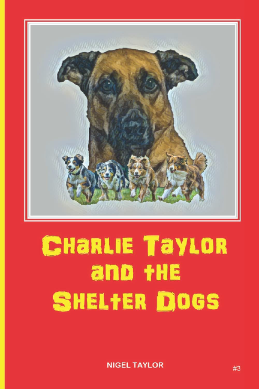 Charlie Taylor and the shelter dogs by Nigel Taylor | Goodreads