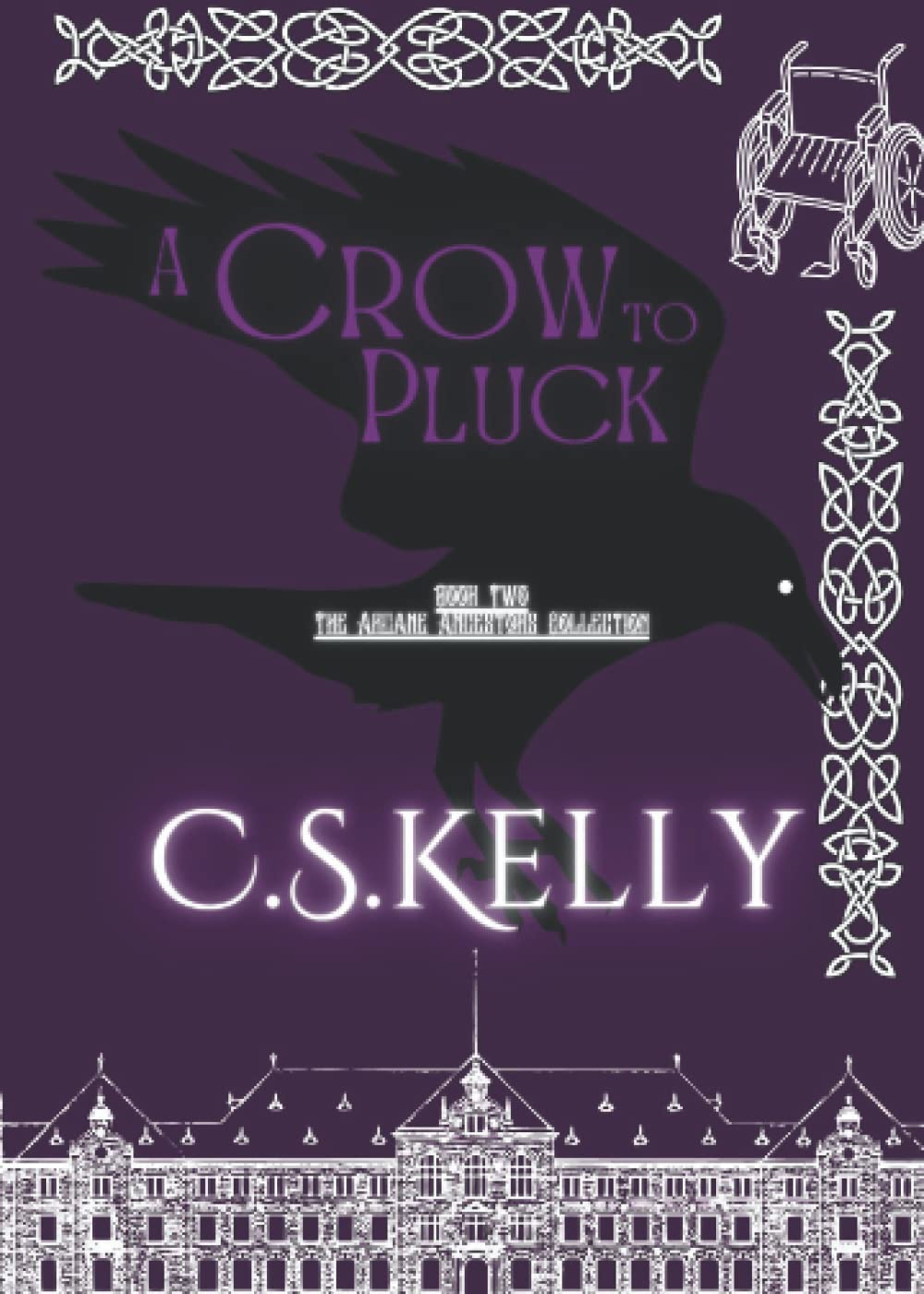 A Crow to Pluck (The Arcane Ancestors Collection) by C.S. Kelly | Goodreads