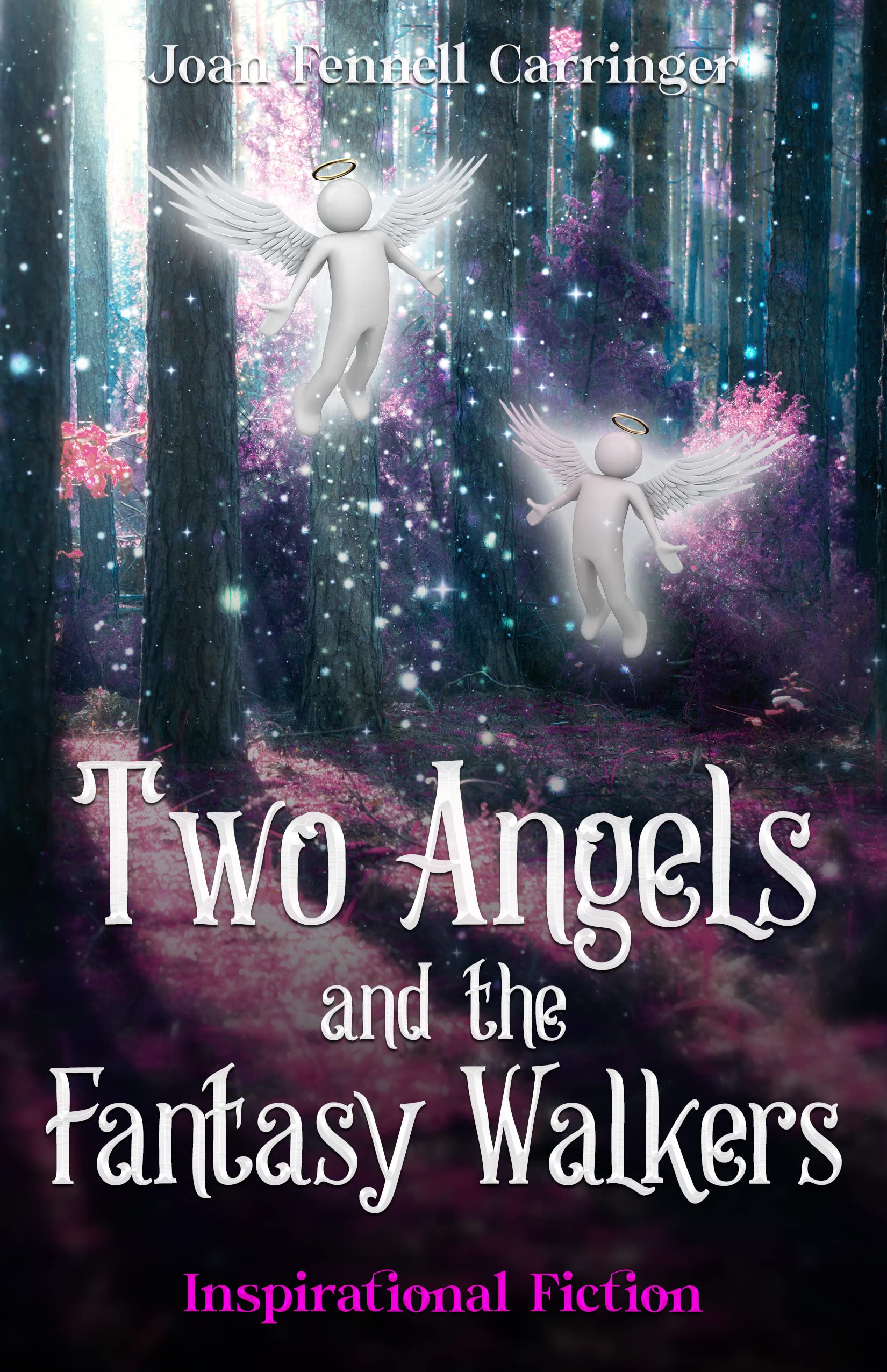 Two Angels and the Fantasy Walkers: Inspirational Fiction by Joan ...