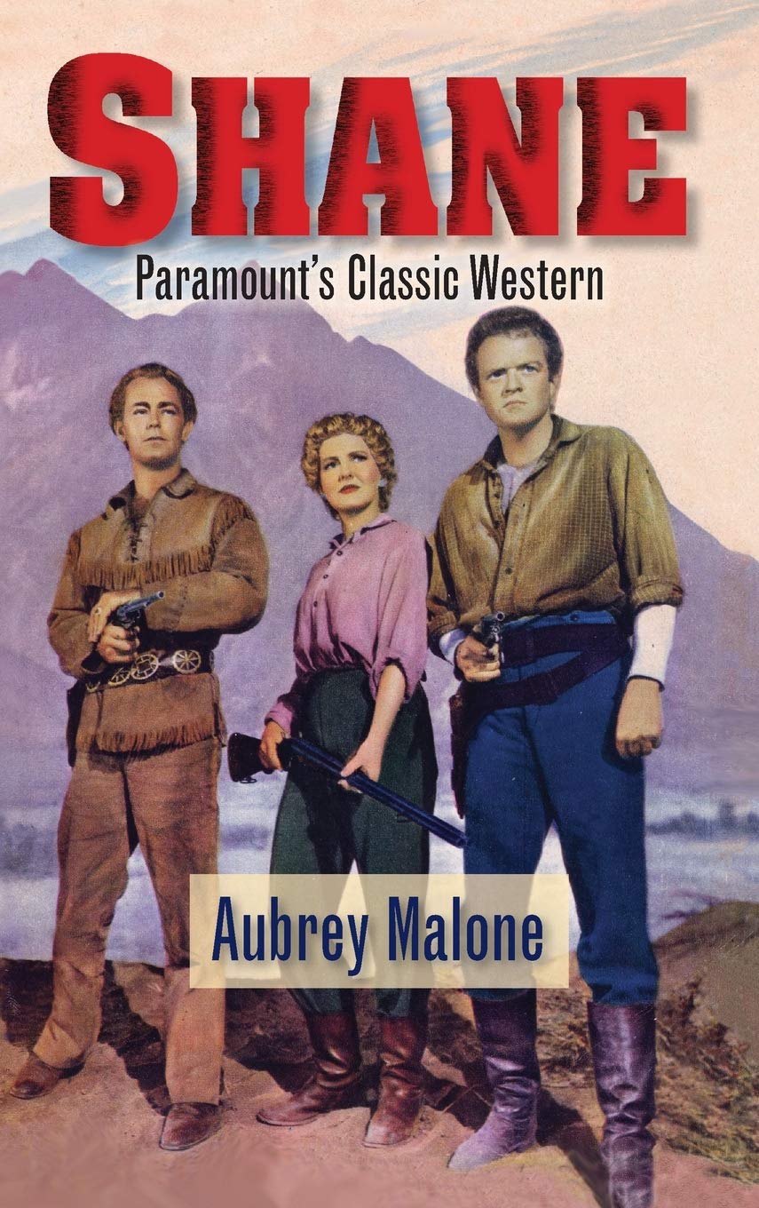Shane - Paramount's Classic Western (hardback) by Aubrey Malone | Goodreads