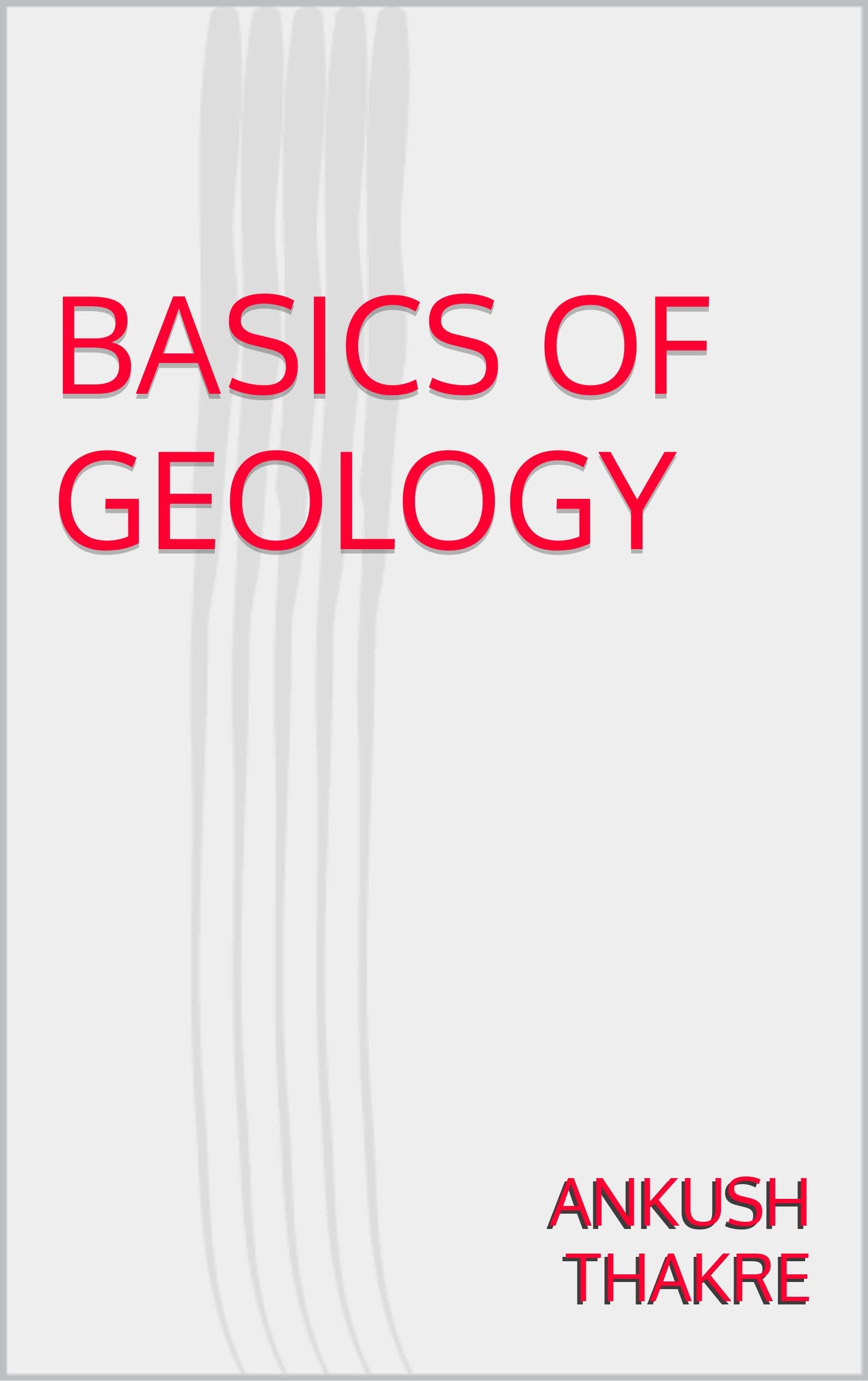 BASICS OF GEOLOGY by ANKUSH THAKRE | Goodreads