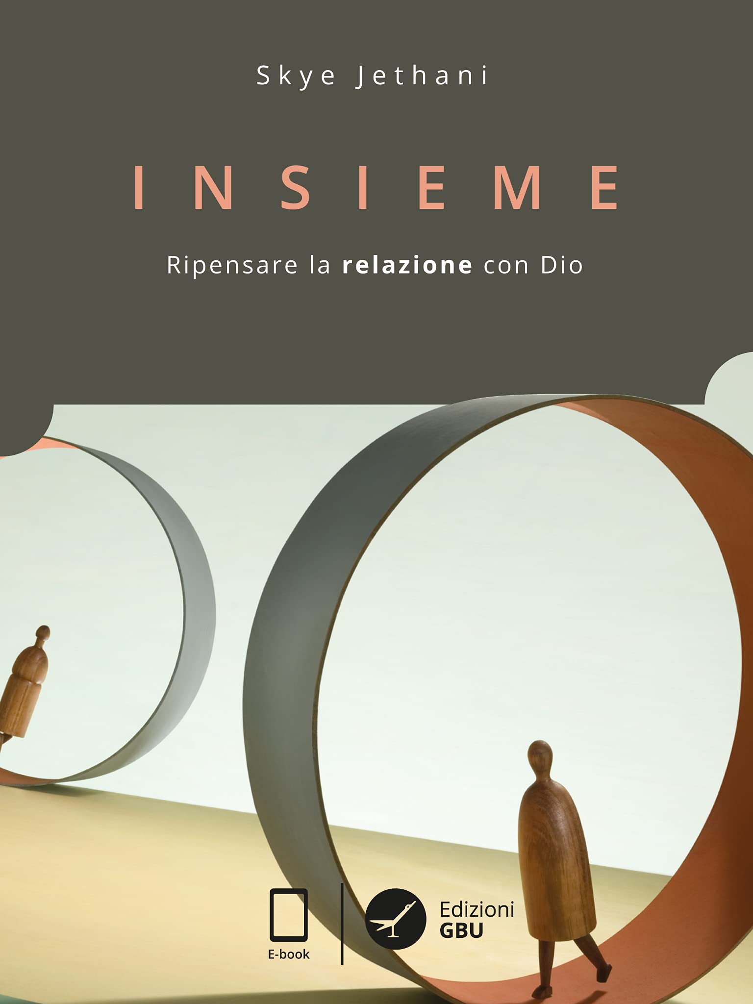 Insieme: Ripensare la relazione con Dio (Spiritualità Vol. 12) by Skye ...