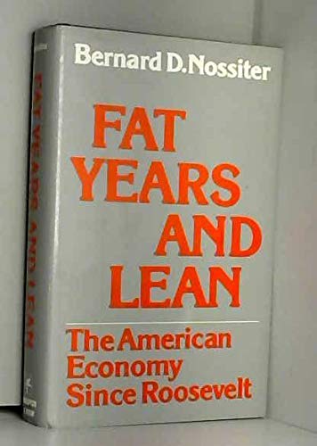 Fat Years And Lean: The American Economy Since Roosevelt by Bernard D ...